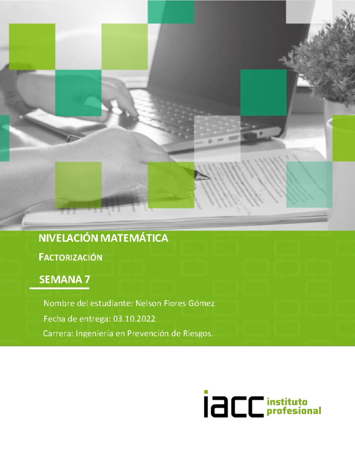 Nelson Flores Tarea 7 - NIVELCION MATEMATICA EJERCICIOS - NIVELACI”N MATEM¡TICA FACTORIZACI”N ...