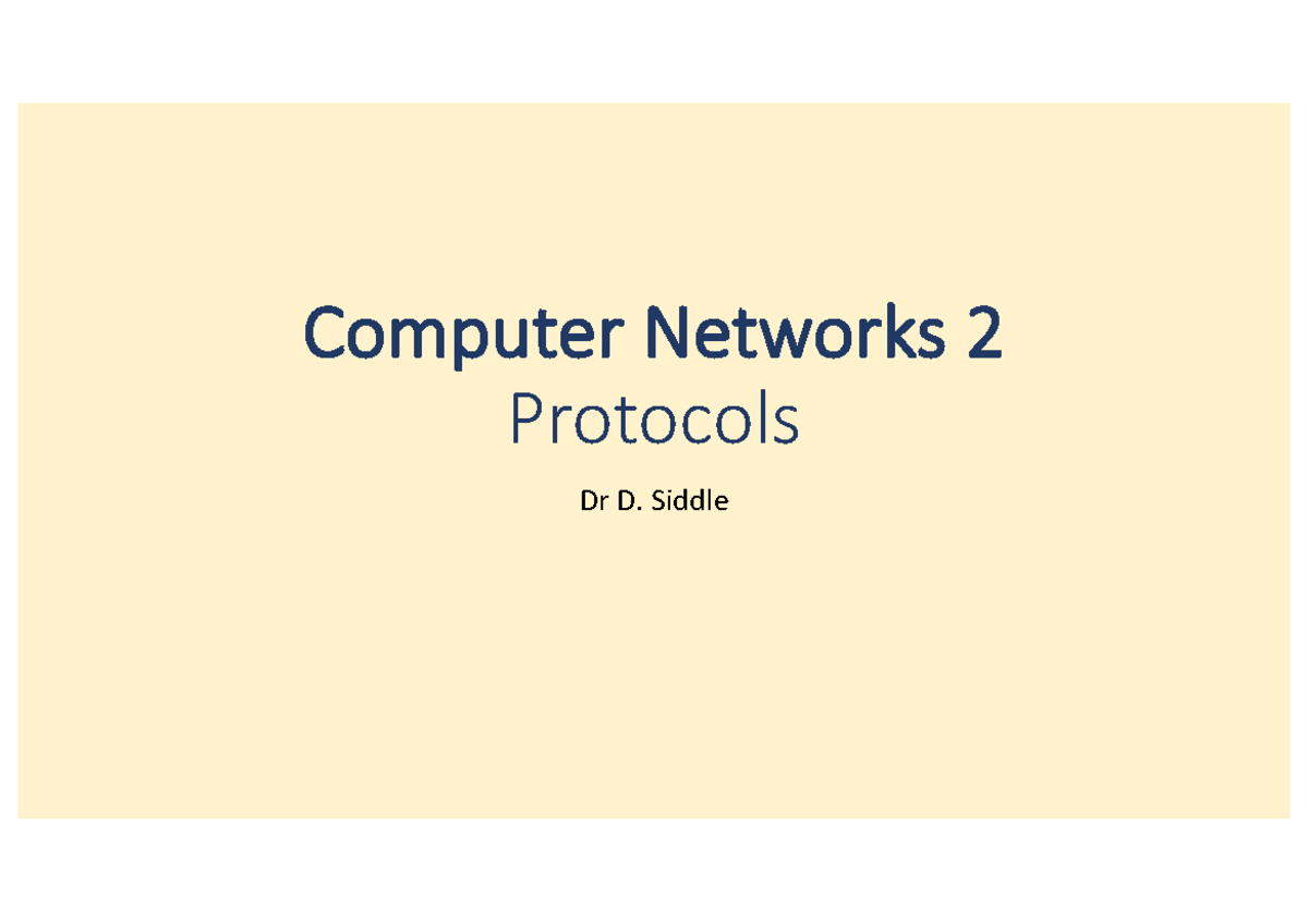 Networks - Lecture 2 - Computer Networks 2 Protocols Dr D. Siddle A protocol is a list of rules ...