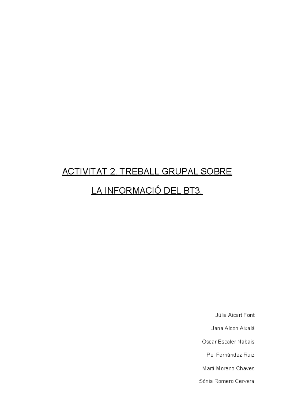 BT3 - Activitat 2 (Anàlisi BT3) - ACTIVITAT 2. TREBALL GRUPAL SOBRE LA INFORMACIÓ DEL BT3. Júlia ...