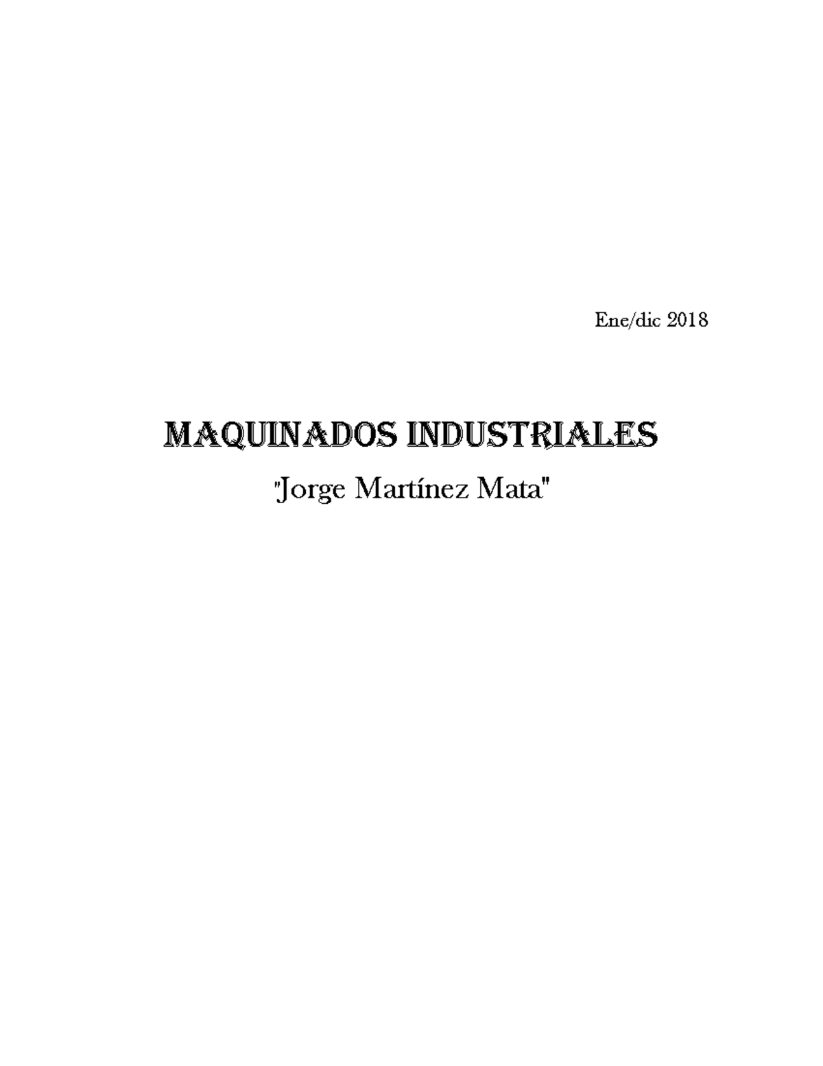 Curriculum 2018 - Ene/dic 2018 Maquinados Industriales "Jorge Martínez Mata" PRESENTACIÓN - Studocu