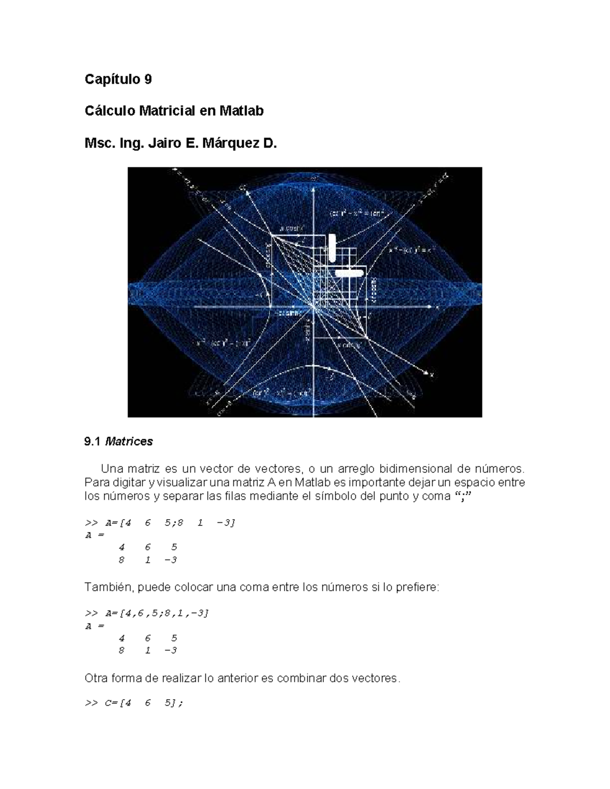 Capítulo 9-Matrices - Capítulo 9 Cálculo Matricial en Matlab Msc. Ing ...