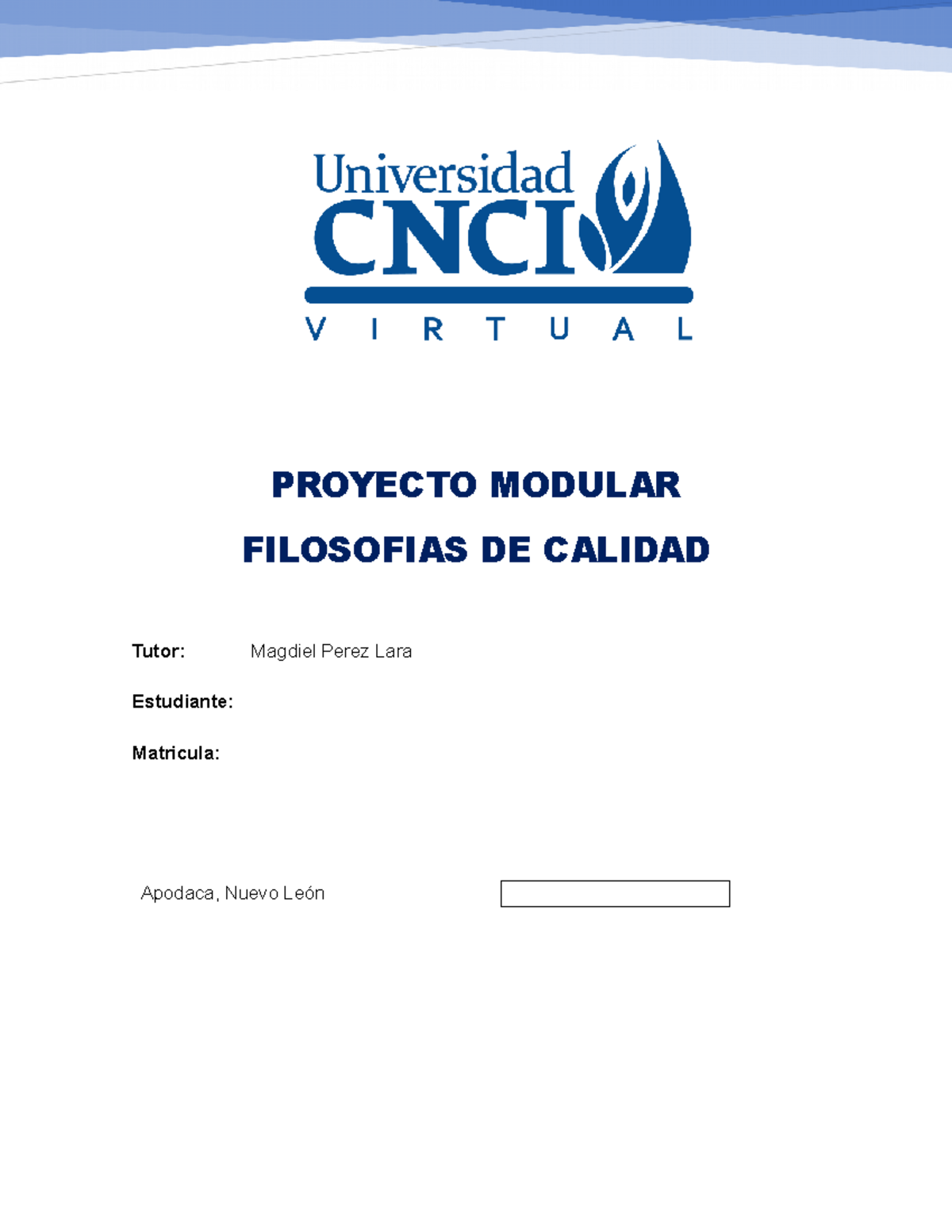 Proyecto Modular - CNCI - PROYECTO MODULAR FILOSOFIAS DE CALIDAD Apodaca, Nuevo León Tutor ...