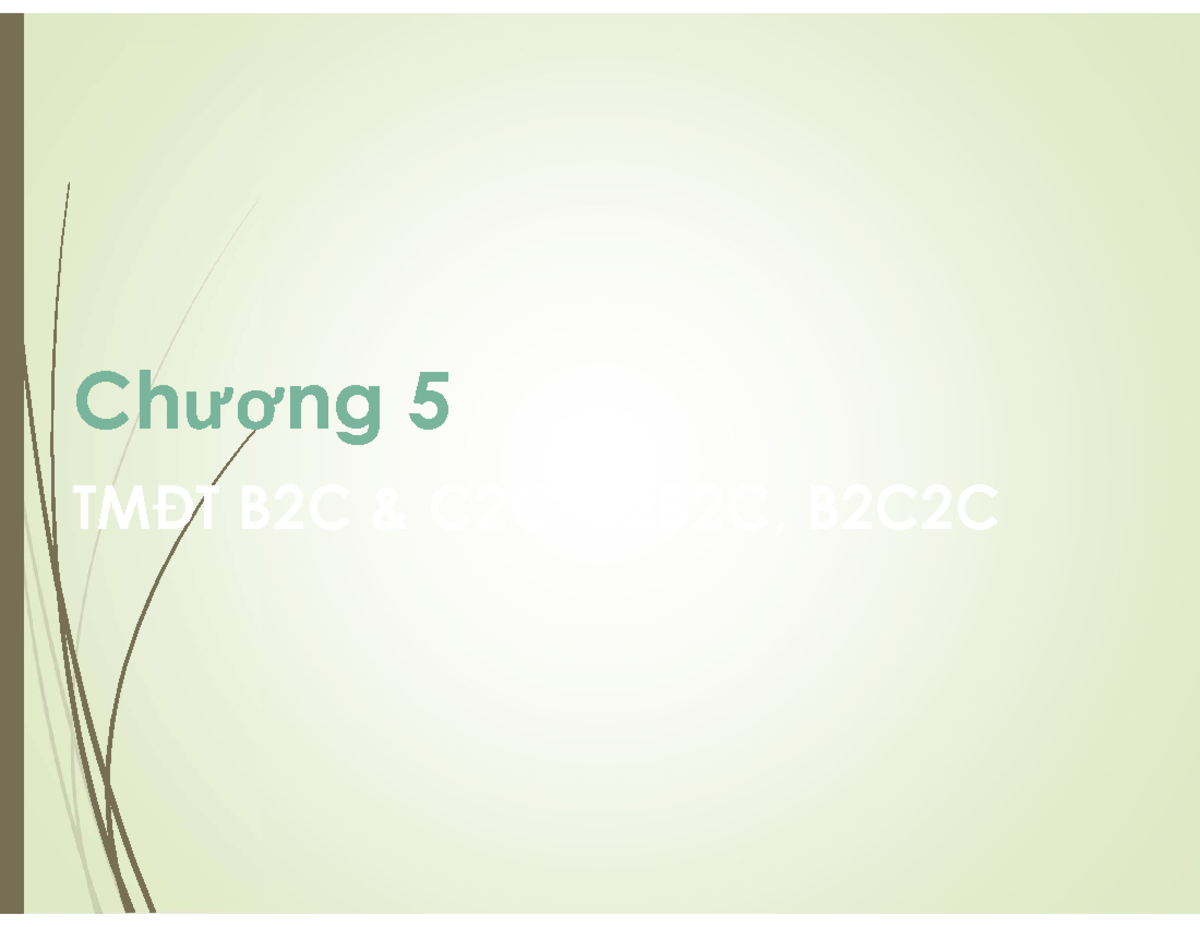 Chuong 5- TMDT B2C C2C - Chương 5 TMĐT B2C & C2C, B2B2C, B2C2C I. Tổng ...