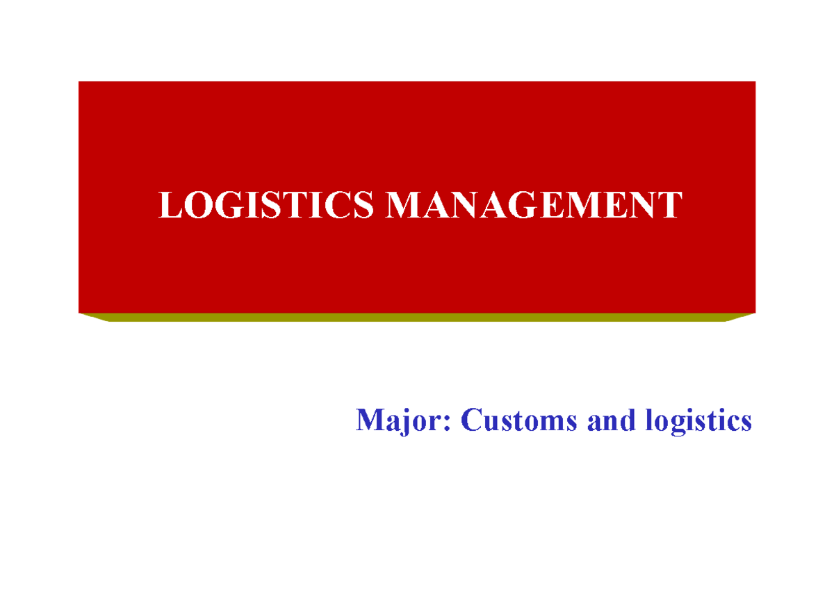 All chapters of Logistics Management - LOGISTICS MANAGEMENT Major ...