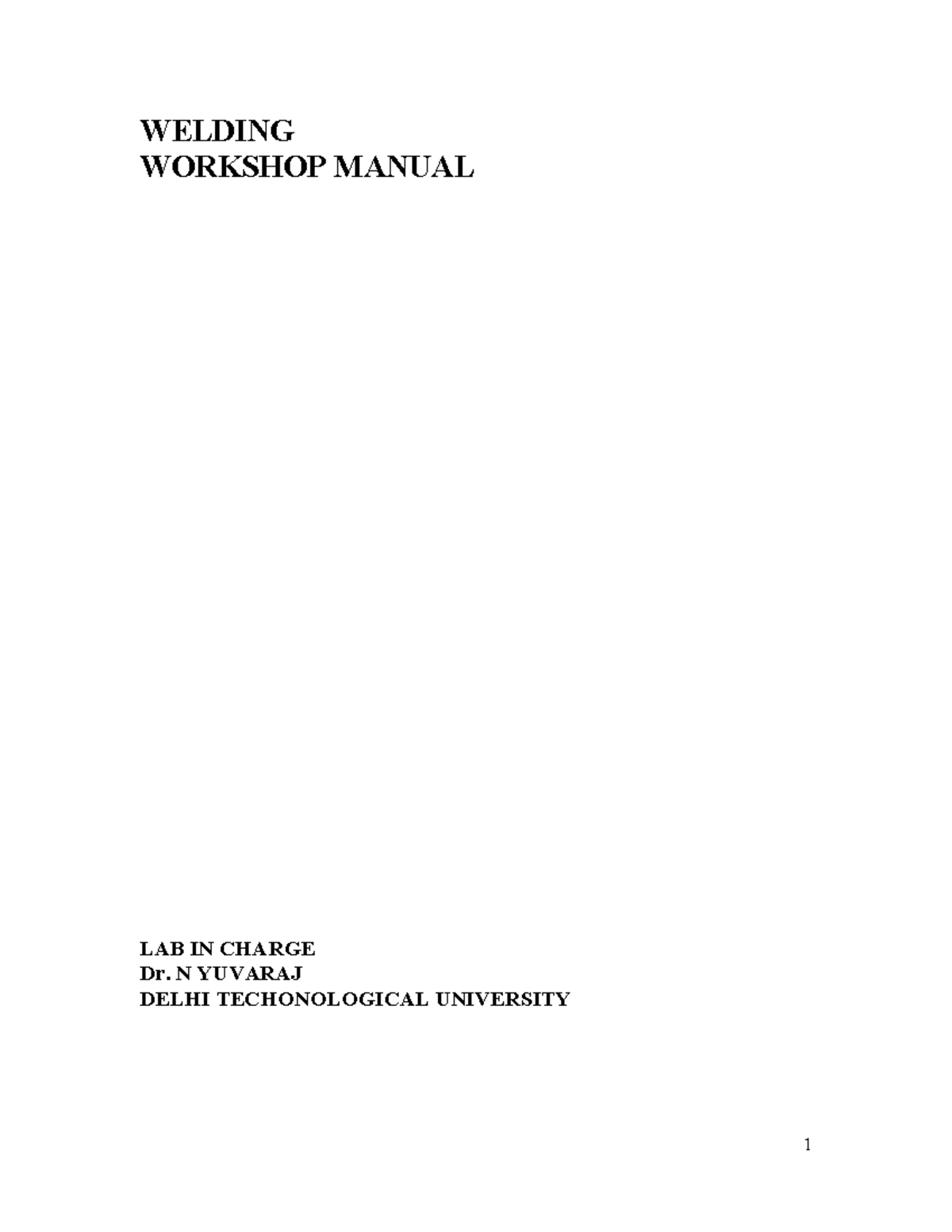 Welding Workshop - WELDING WORKSHOP MANUAL LAB IN CHARGE Dr. N YUVARAJ DELHI TECHONOLOGICAL ...