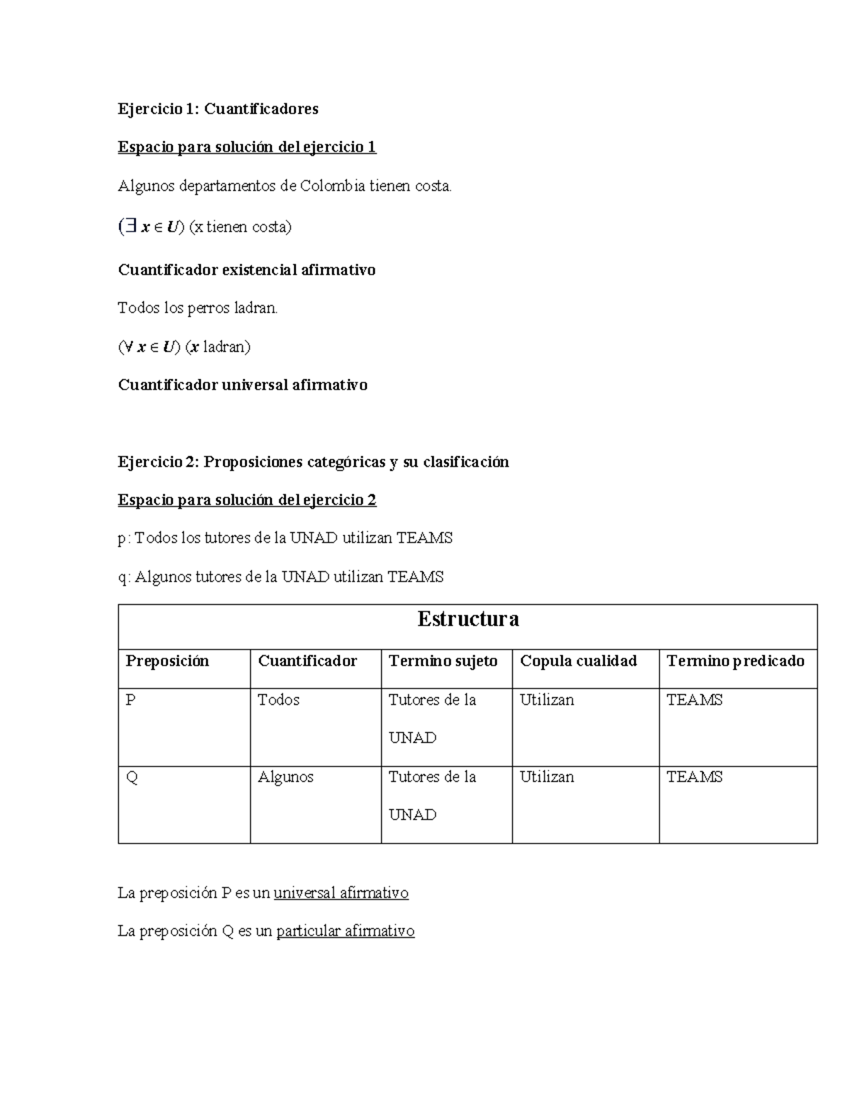 Ejercicios 1, 2, 3 y 4 - ... - Ejercicio 1: Cuantificadores Espacio para solución del ejercicio ...