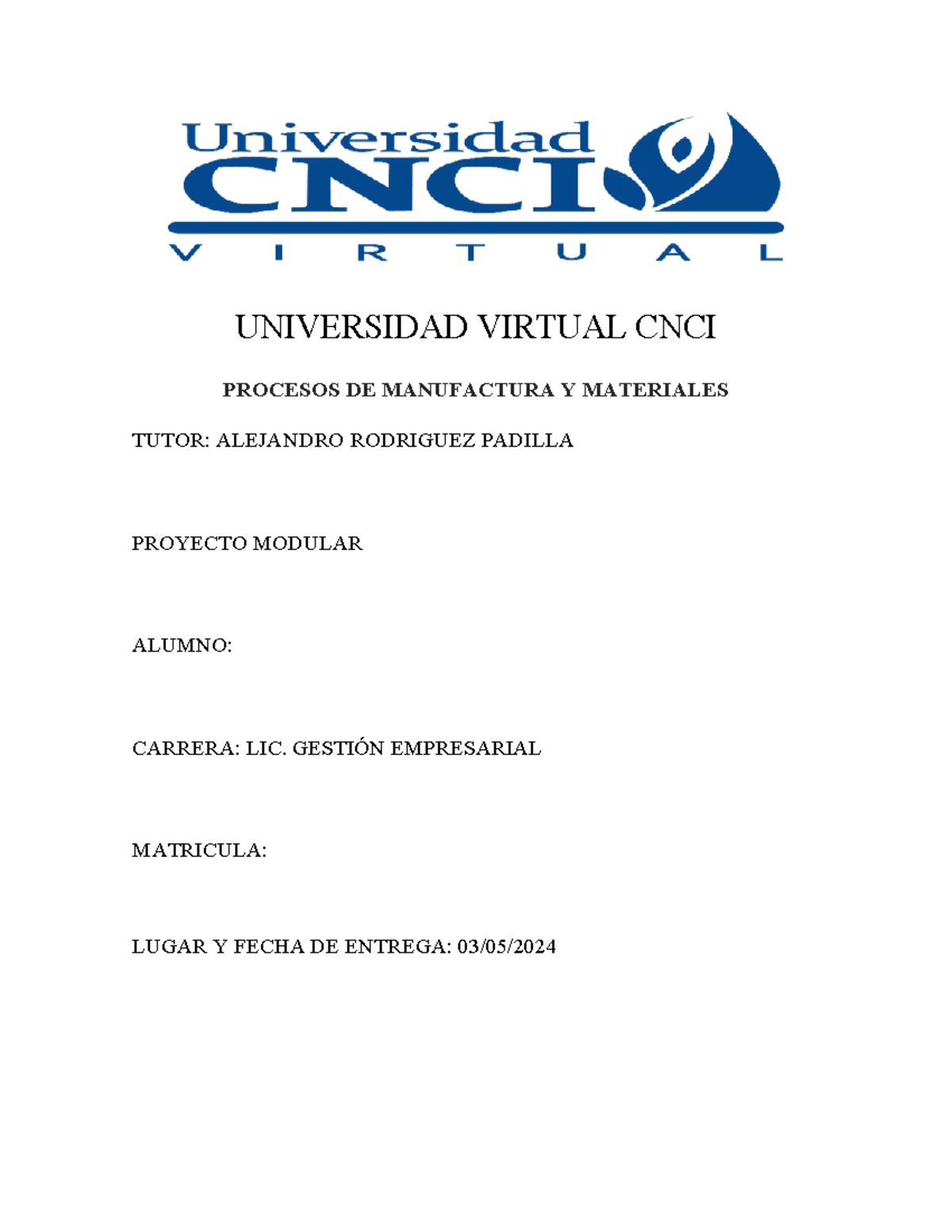 Proyecto modular Procesos de manufactura y materiale - UNIVERSIDAD VIRTUAL CNCI PROCESOS DE ...