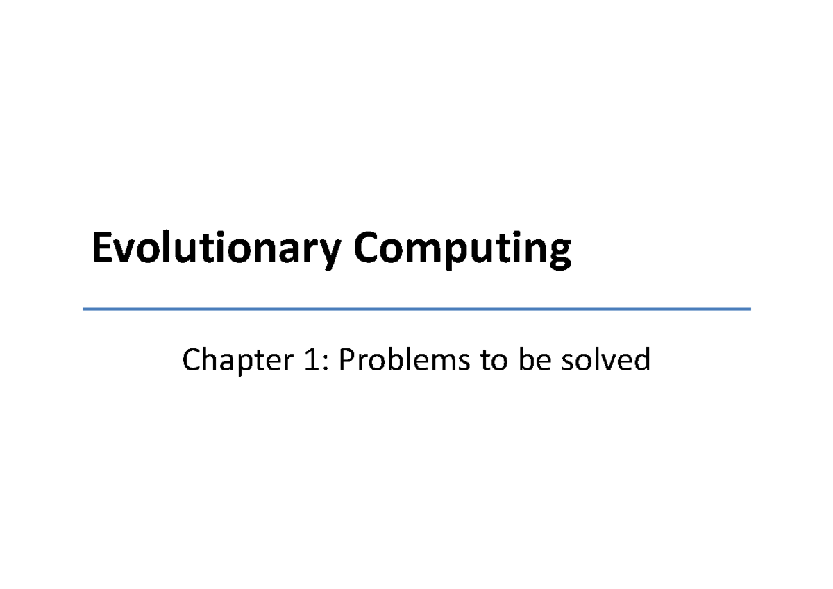 H1 - Slides - Evolutionary Computing Chapter 1: Problems to be solved ...