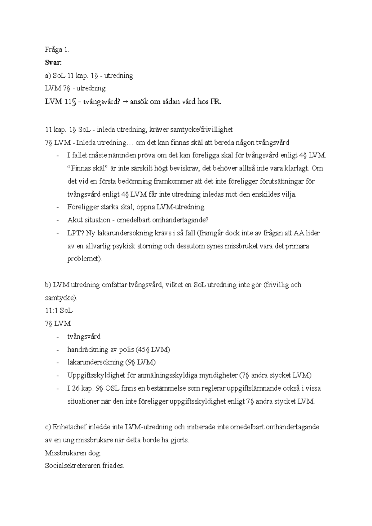 Övningsuppgifter - LVM - Fråga 1. Svar: a) SoL 11 kap. 1§ - utredning ...