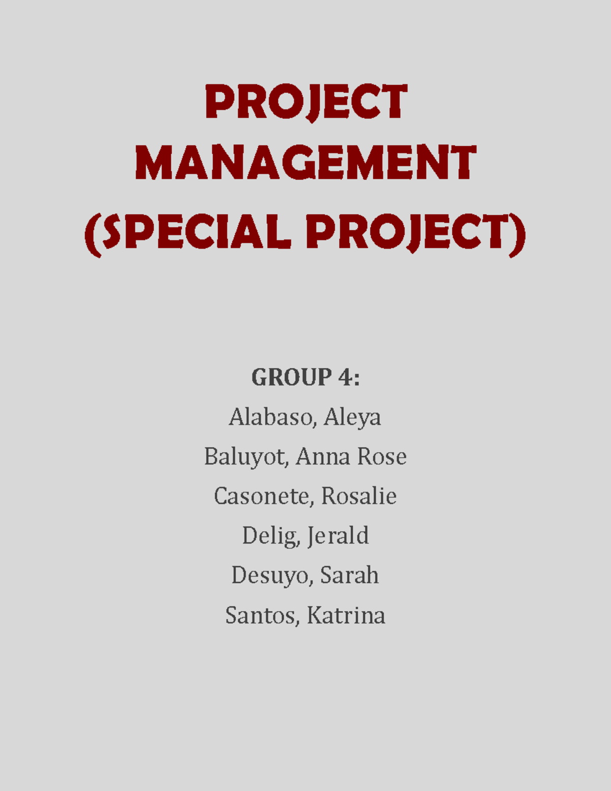 Special Project- Group 4 - PROJECT MANAGEMENT (SPECIAL PROJECT) GROUP 4: Alabaso, Aleya Baluyot ...