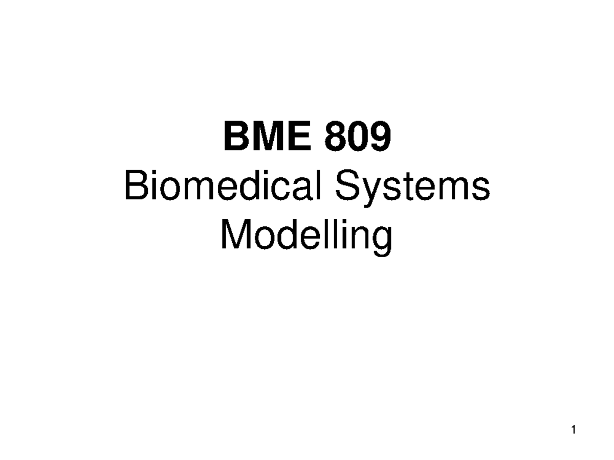 Lecture 1 Preliminaries Bme 809 Biomedical Systems Modelling Instructor Muhammad F Kaleem