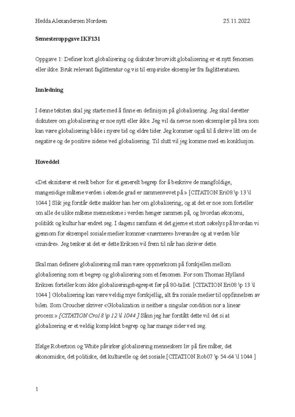 Semesteroppgave ikf131 nr 2 - Semesteroppgave IKF Oppgave 1: Definer kort globalisering og ...