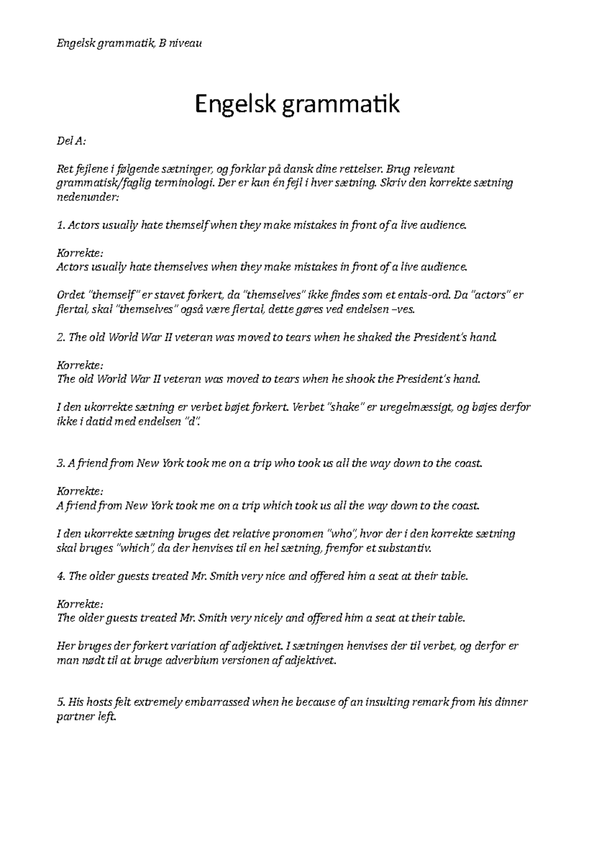 Engelsk grammatik - Brug relevant grammatisk/faglig terminologi. Der er kun én fejl i hver ...