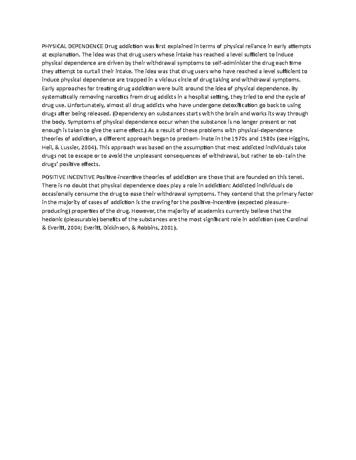 Physical Dependence Drug addiction was first explained in terms of ...