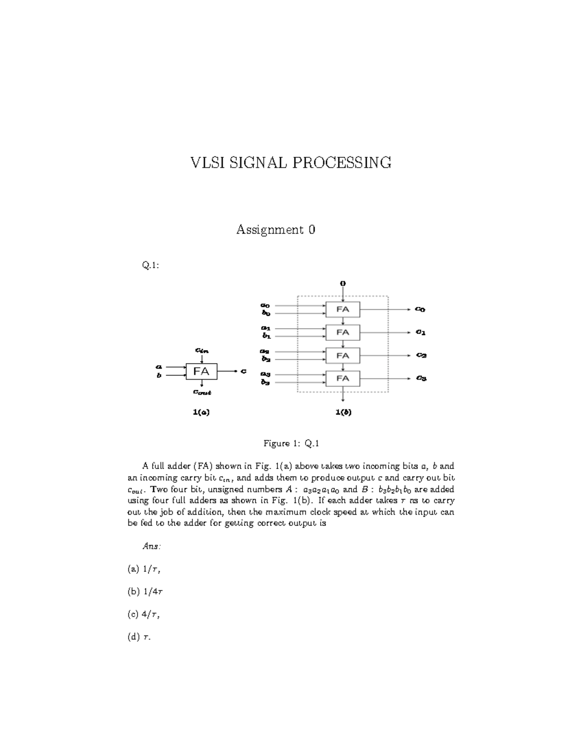 Assignment 0 - VLSI SIGNAL PROCESSING Assignment 0 Q: FA Figure 1: Q. A full adder (FA) shown in ...
