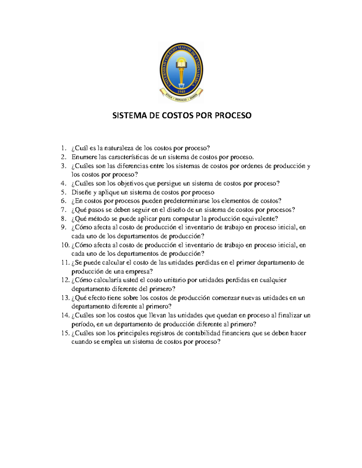 Sistema DE Costos POR Proceso - SISTEMA DE COSTOS POR PROCESO 1. ¿Cuál es la naturaleza de los ...