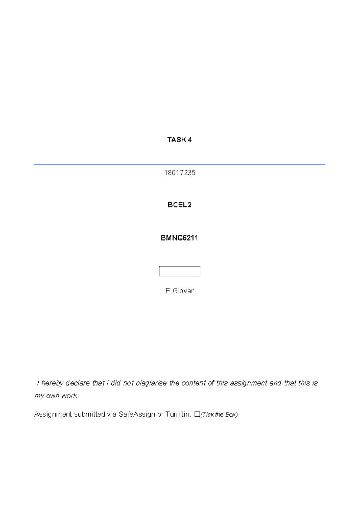 Bmng6211 task 4 task 4 assignment - TASK 4 18017235 BCEL BMNG E I hereby declare that I did not ...