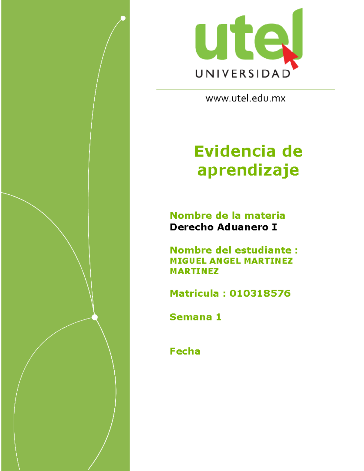 EVA1 Derecho Aduanero I (1) Miguel Mtz mtz WK1 - Evidencia de aprendizaje Nombre de la materia ...