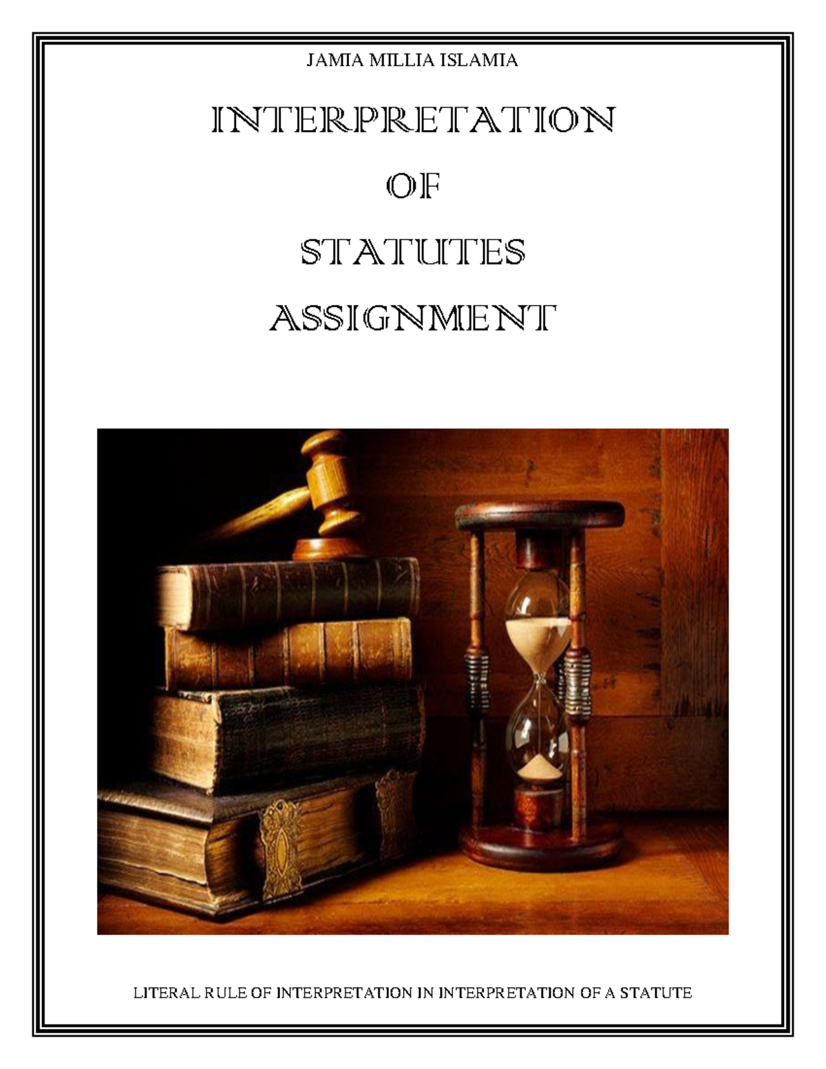Literal rule of interpretation - INTERPRETATION OF STATUTES ASSIGNMENT ...