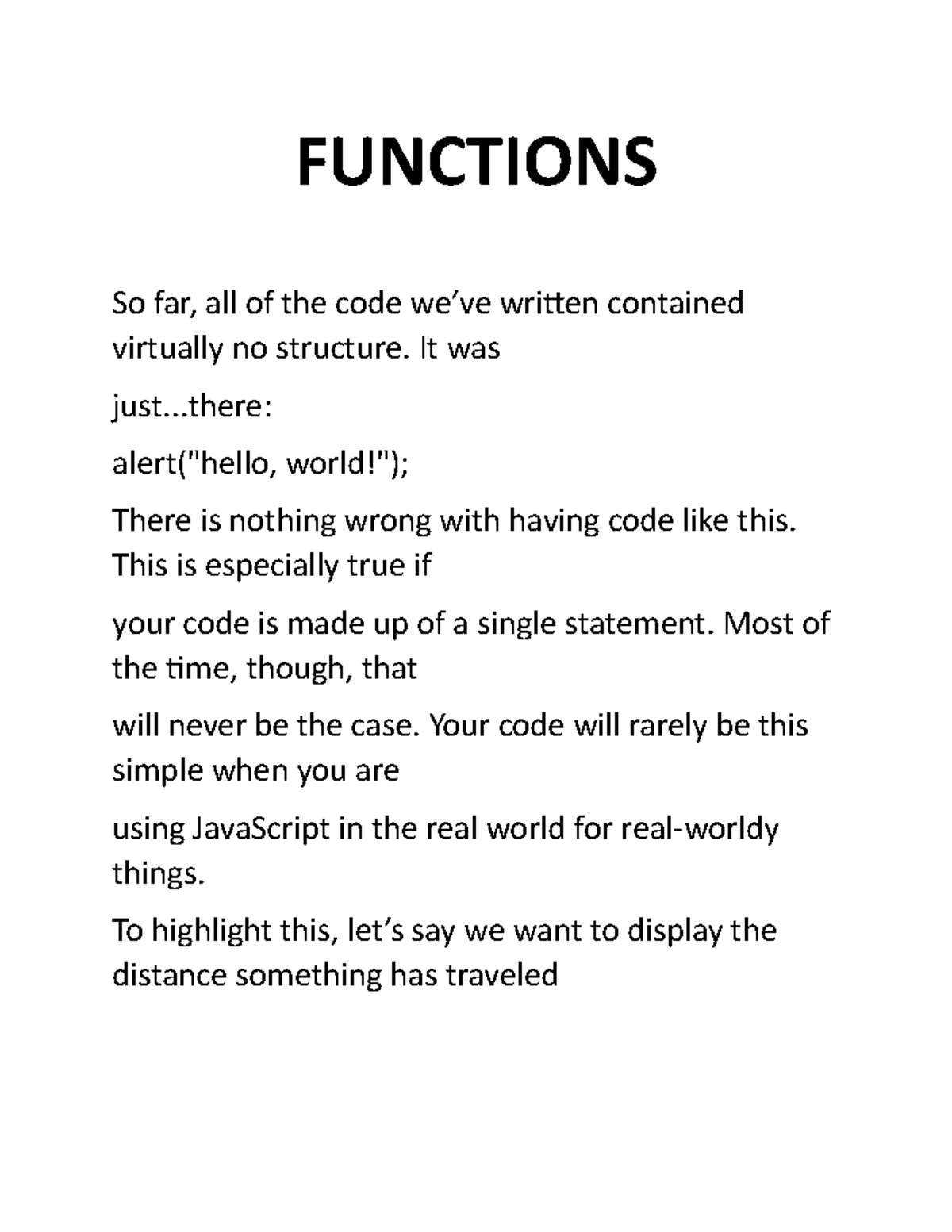 Functions - FUNCTIONS So far, all of the code we’ve written contained virtually no structure. It ...