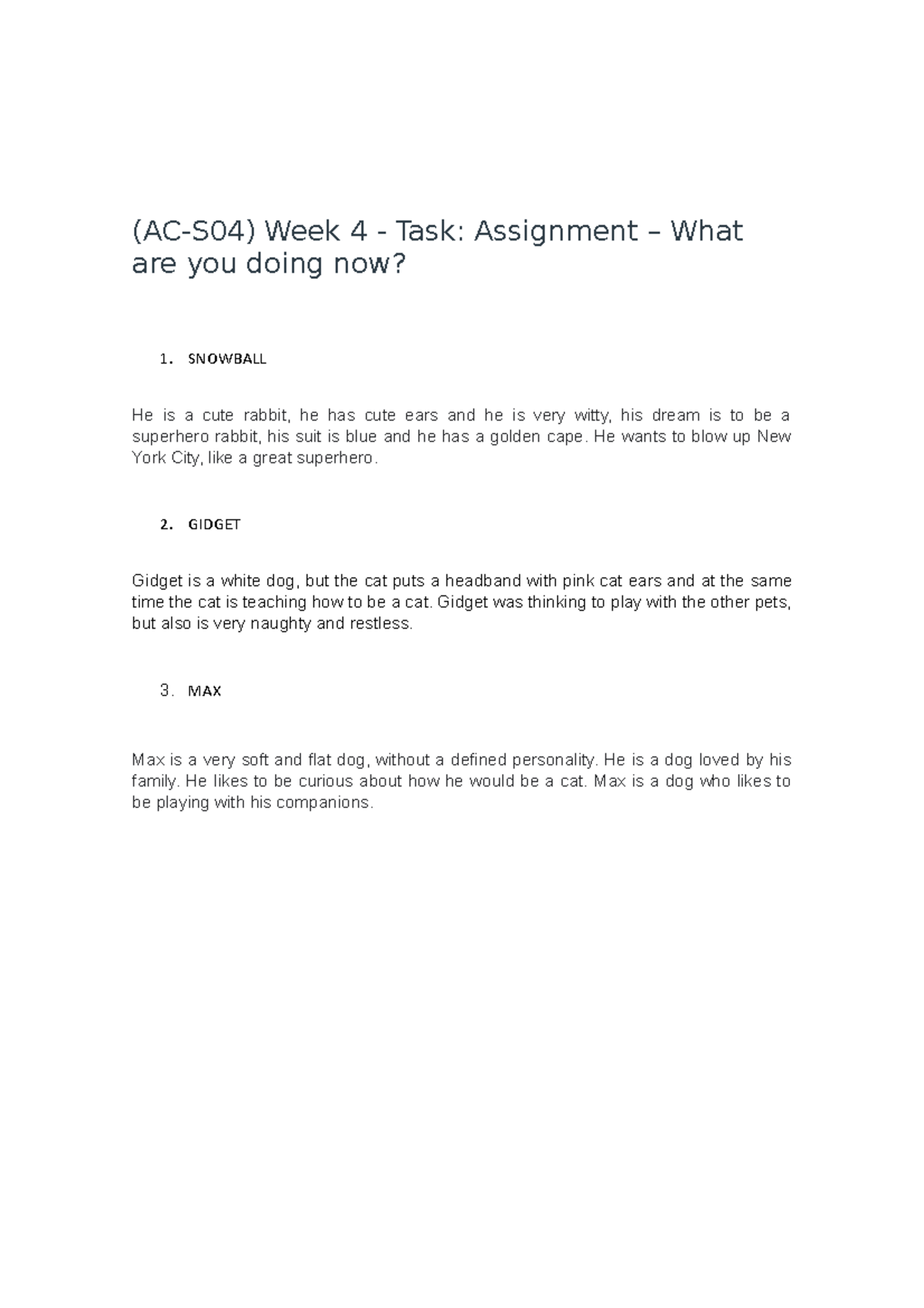 Semana 4 - (AC-S04) Week 4 - Task: Assignment – What are you doing now? 1. SNOWBALL He is a cute ...