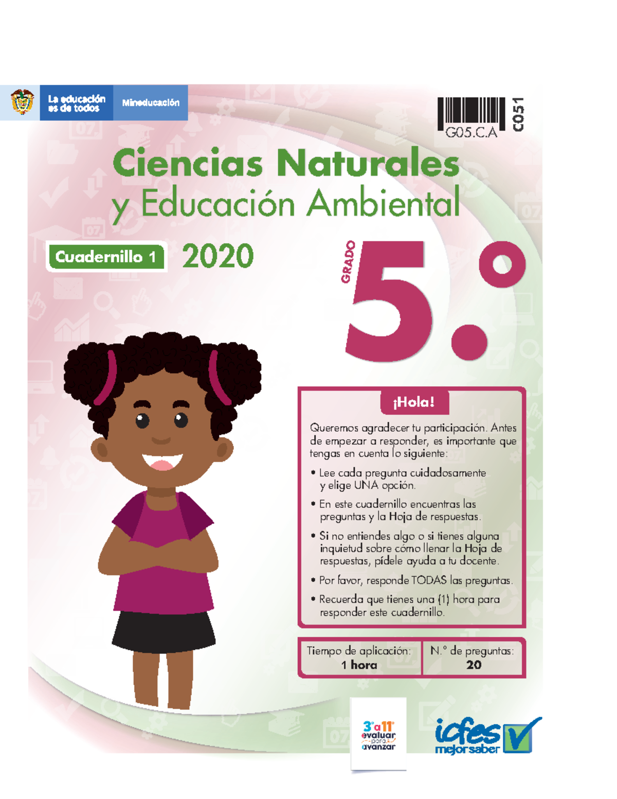 Naturales - 5. GRADO 2020 Tiempo de aplicación: 1 hora 20 N.° de preguntas: Cuadernillo 1 ¡Hola ...