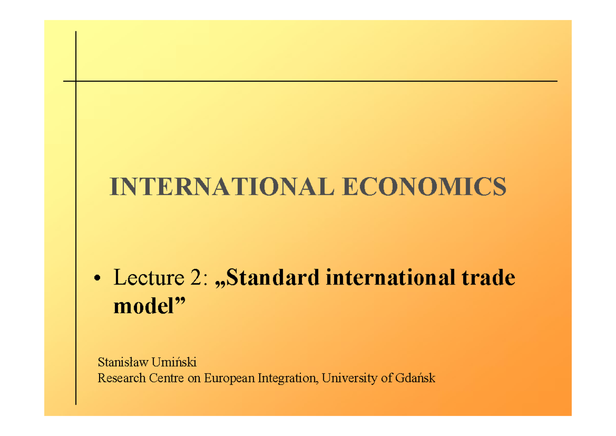 International economics - INTERNATIONAL ECONOMICS • Lecture 2 ...