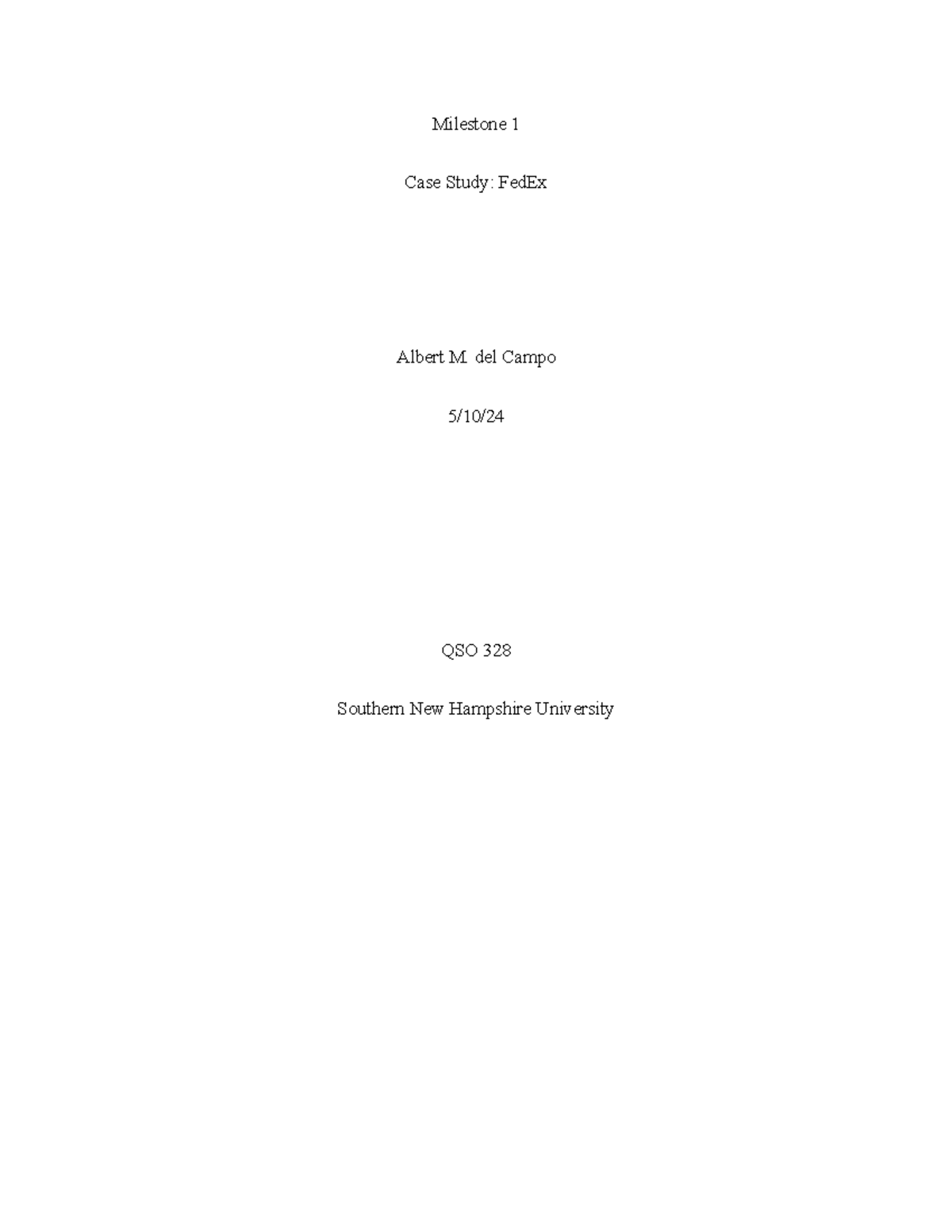Milestone 1 - Graded "A" - Milestone 1 Case Study: FedEx Albert M. del ...
