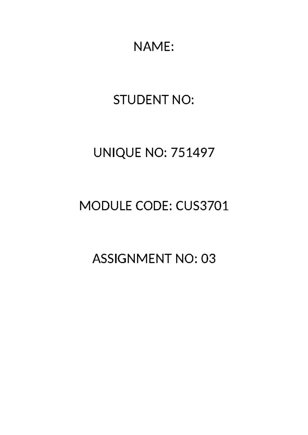 67205658 CUS Asignment 3 - NAME: STUDENT NO: UNIQUE NO: 751497 MODULE CODE: CUS ASSIGNMENT NO ...