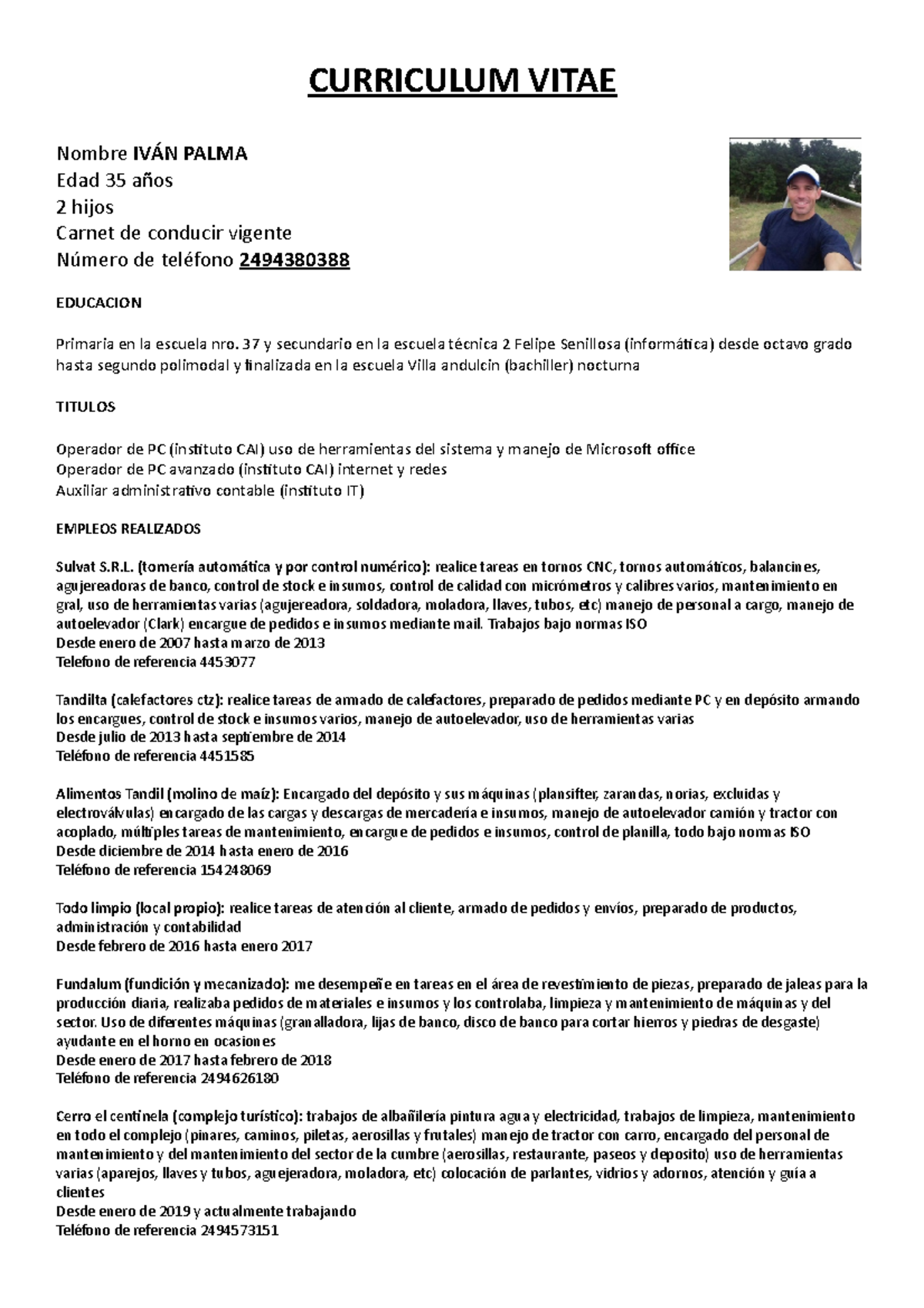 Curriculum 1 - .. - CURRICULUM VITAE Nombre IVÁN PALMA Edad 35 años 2 hijos Carnet de conducir ...