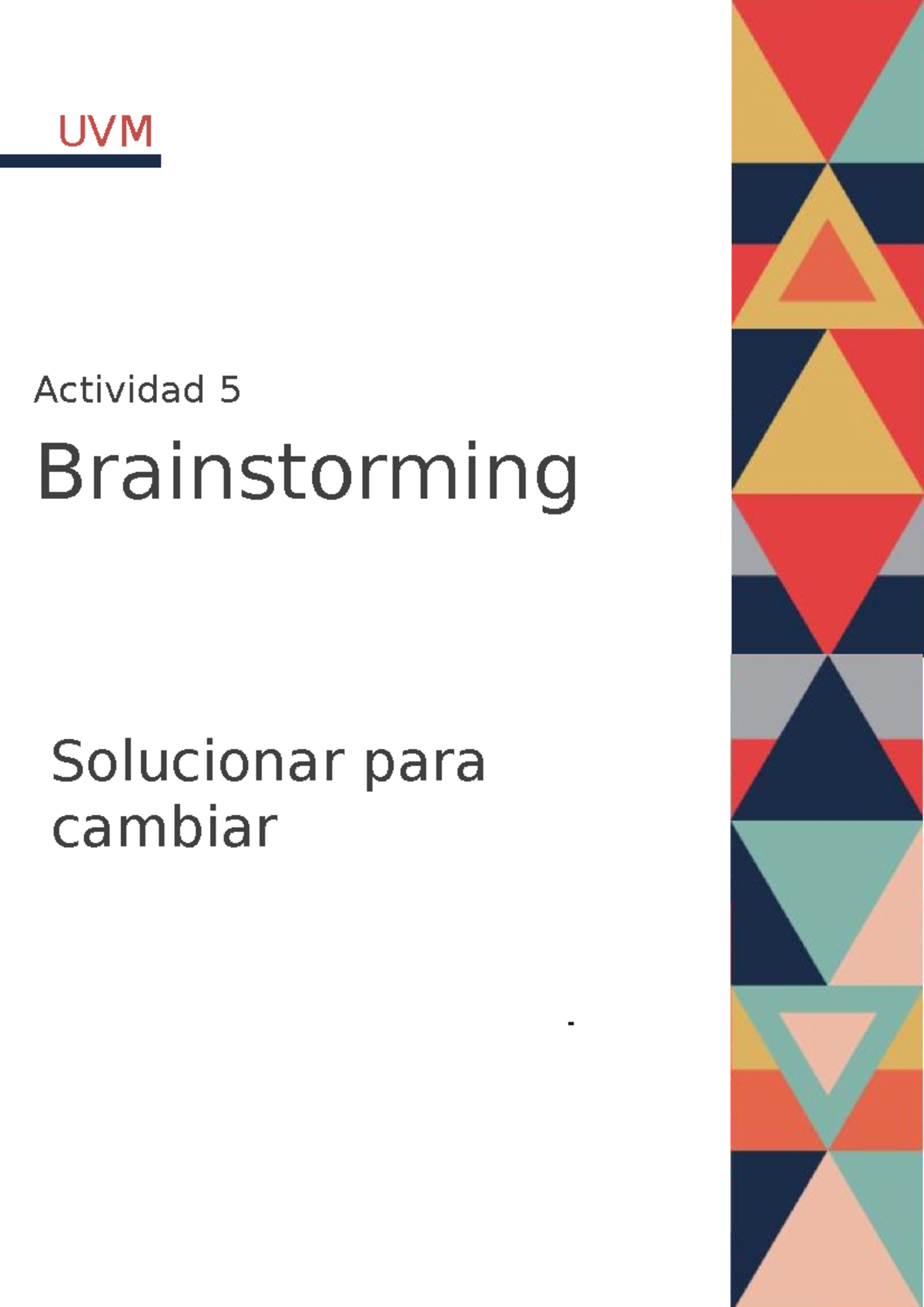 Actividad 5 Brainstorming para subir - UVM - Actividad 5 Brainstorming Solucionar para cambiar 1 ...