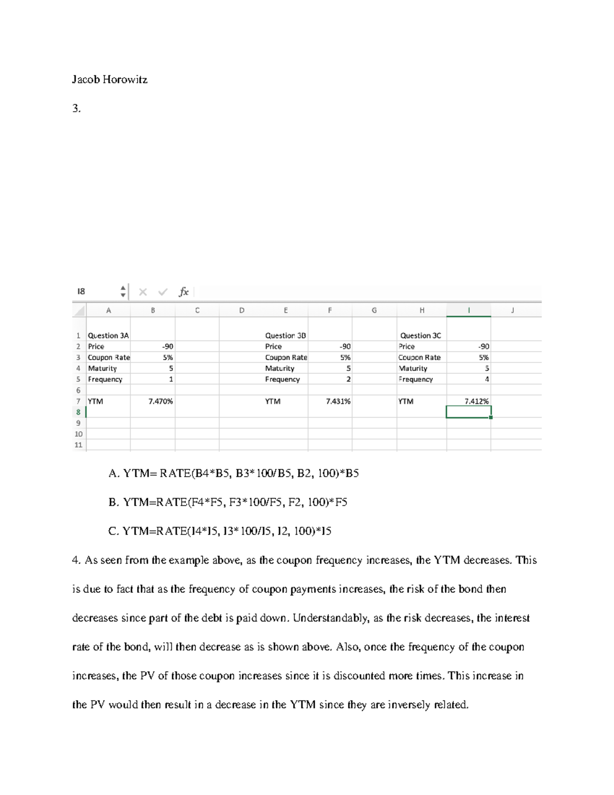 Homework 1 - Jacob Horowitz 3. A. YTM= RATE(B4B5, B3100/B5, B2, 100)*B ...