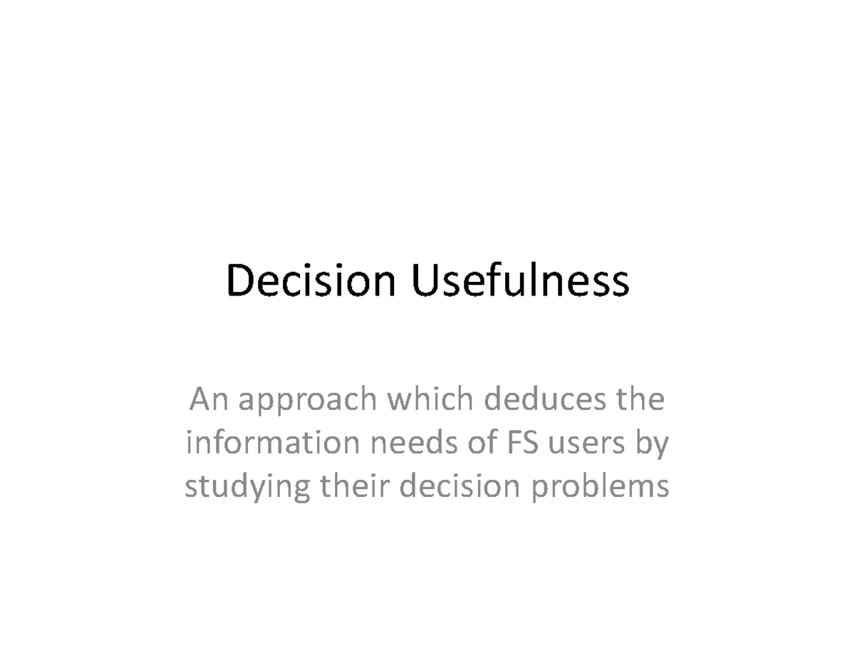 Decision Usefulness Notes - Decision Usefulness An approach which ...