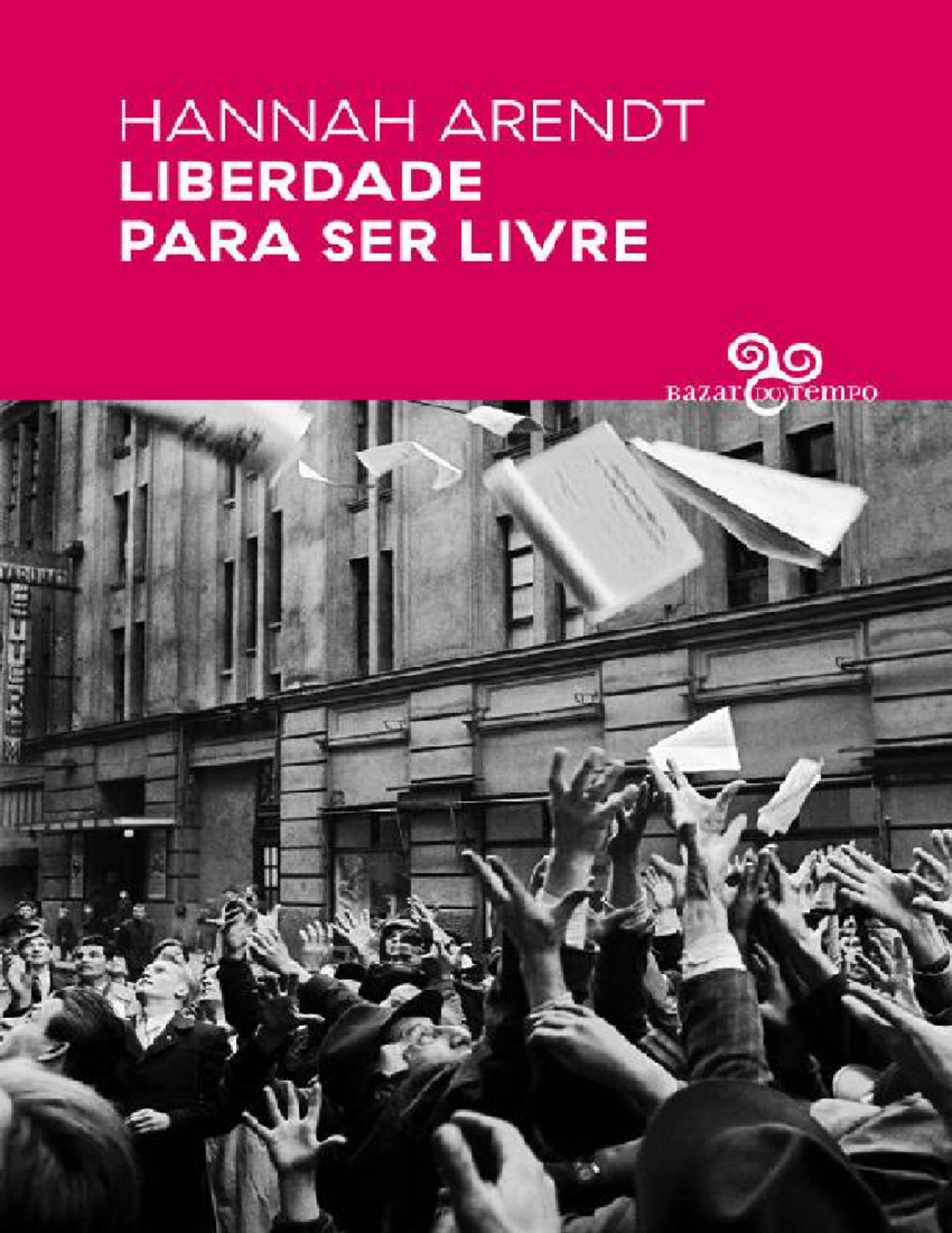 Liberdade-Para-Ser-Livre-by-Hannah-Arendt- z-lib - "Apenas aqueles que ...