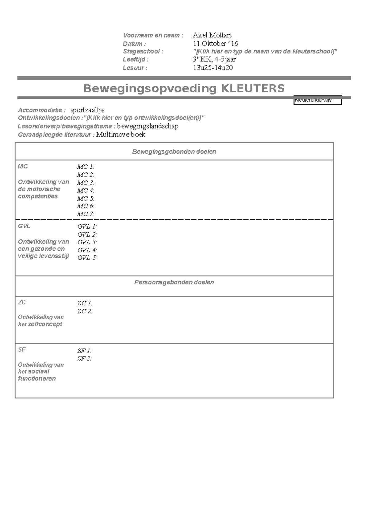 LVB 1 kleuters bewegingslandschap - Voornaam en naam : Axel Mottart Datum : 11 Oktober ...
