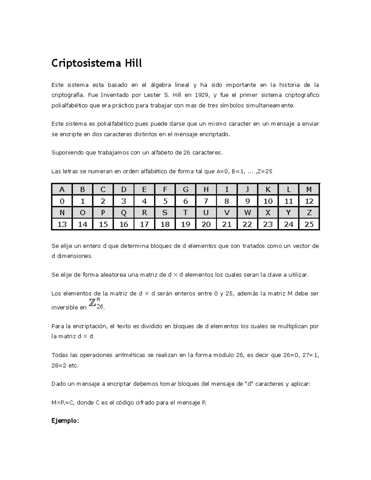 Criptosistema Hill - Criptosistema Hill Este sistema esta basado en el álgebra lineal y ha sido ...