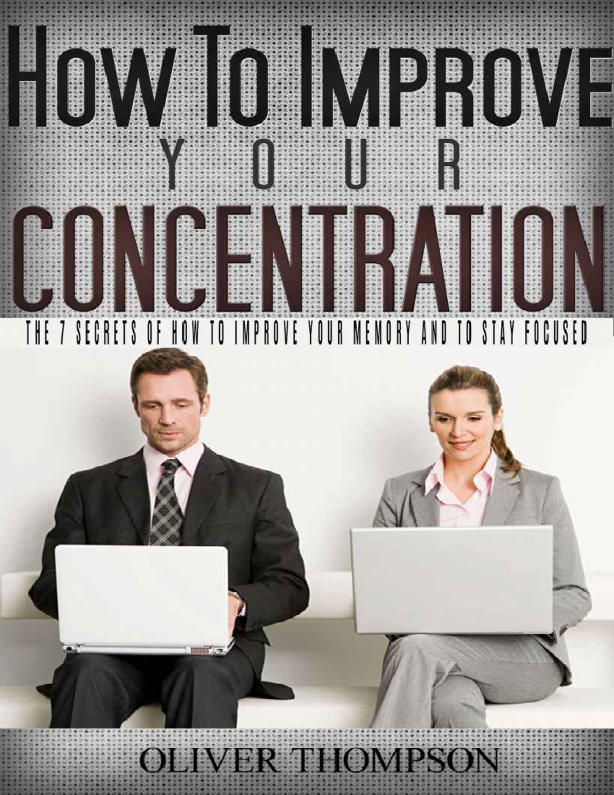 How to Improve Your Concentration The 7 Secrets of How to Improve Your ...
