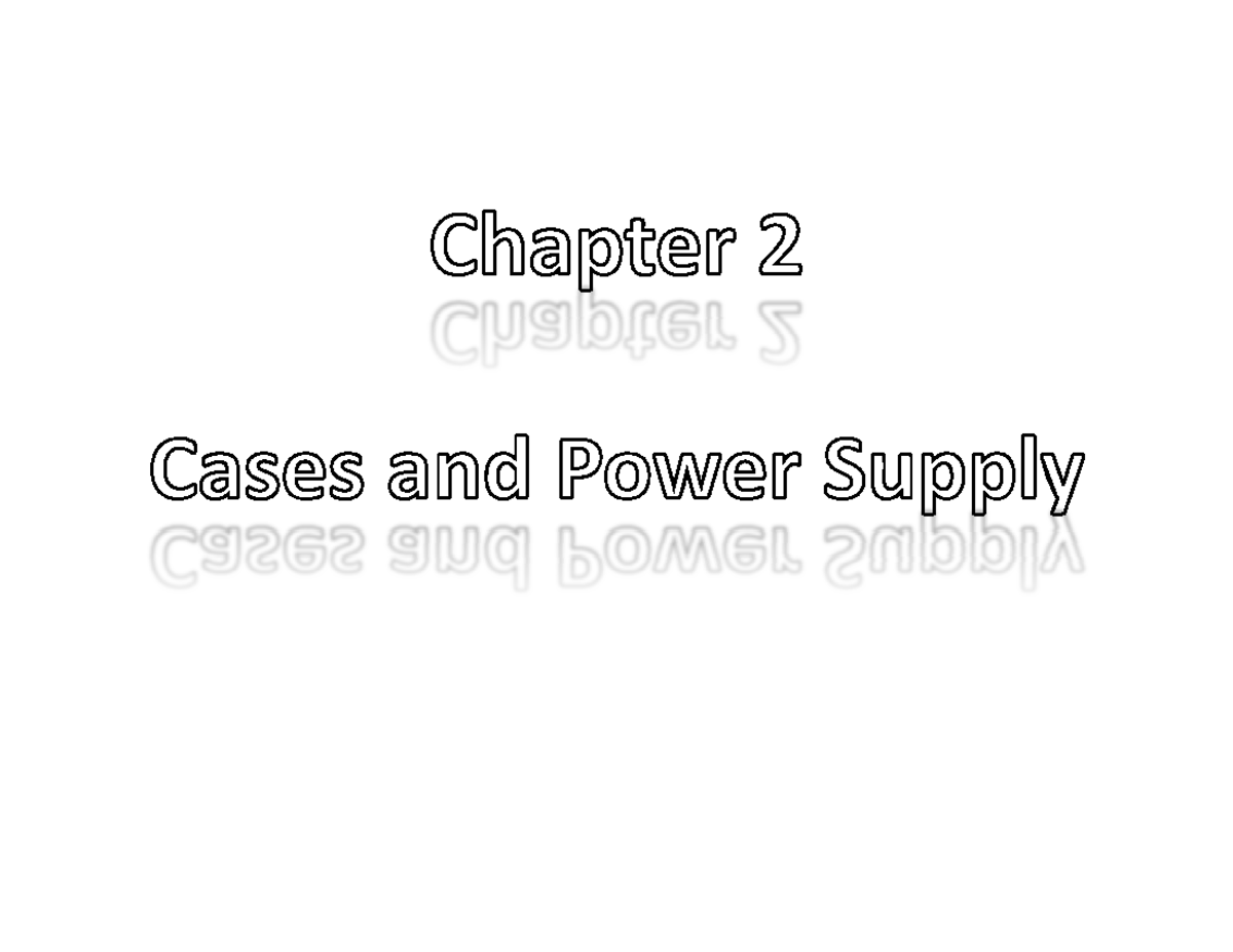 Chapter 2 Cases and Power Supply - Whh at are CC ases?? Poow ee Supp y a dr Supply and thee Co ...
