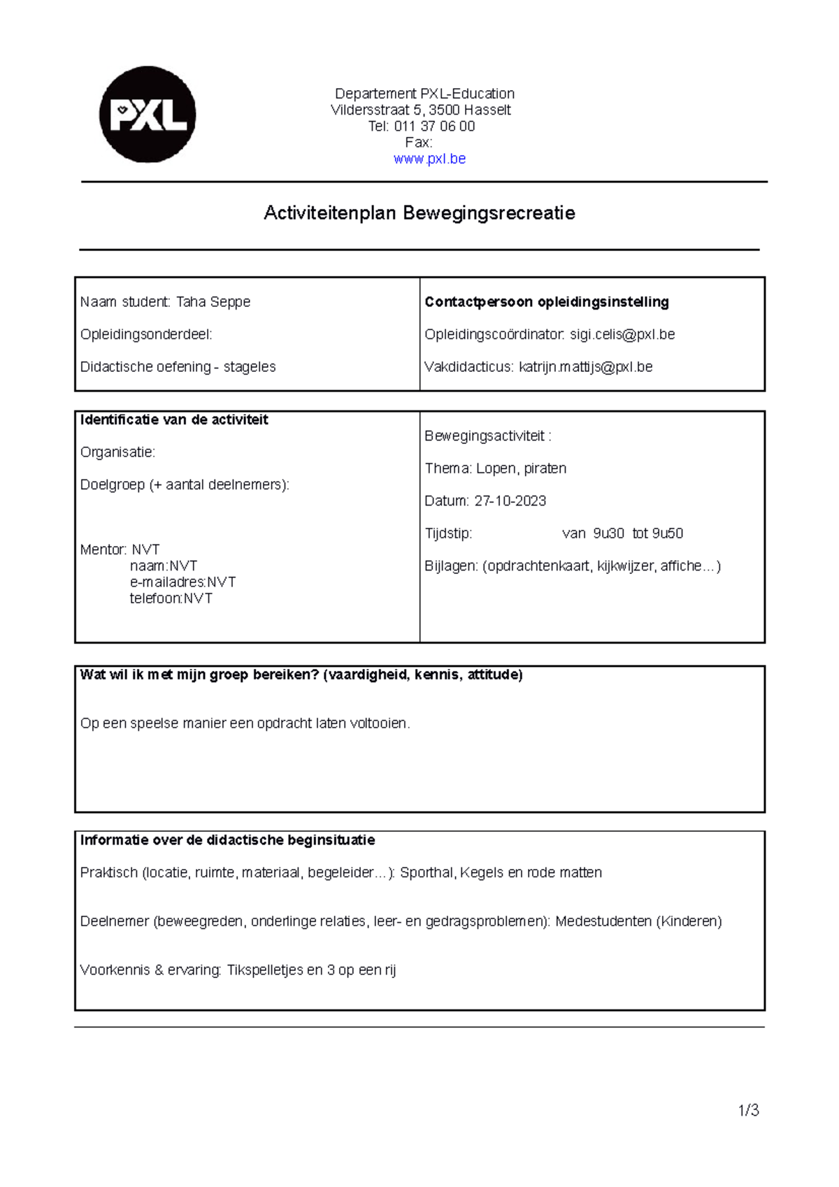 Activiteitenplan BR blanco - Departement PXL-Education Vildersstraat 5, 3500 Hasselt Tel: 011 37 ...