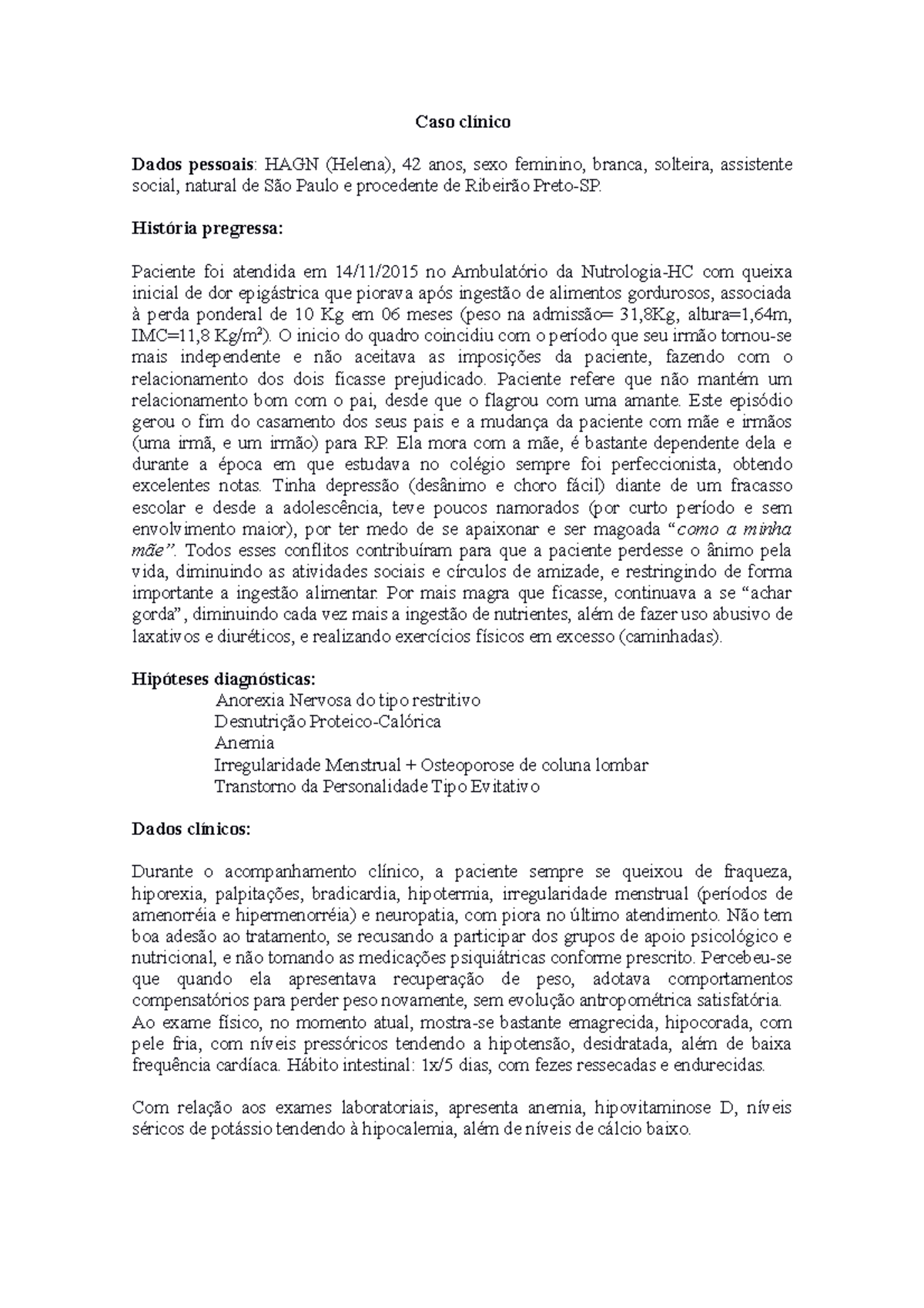 CASO Clínico DPC - Trabalho clinico - Caso clínico Dados pessoais: HAGN (Helena), 42 anos, sexo ...