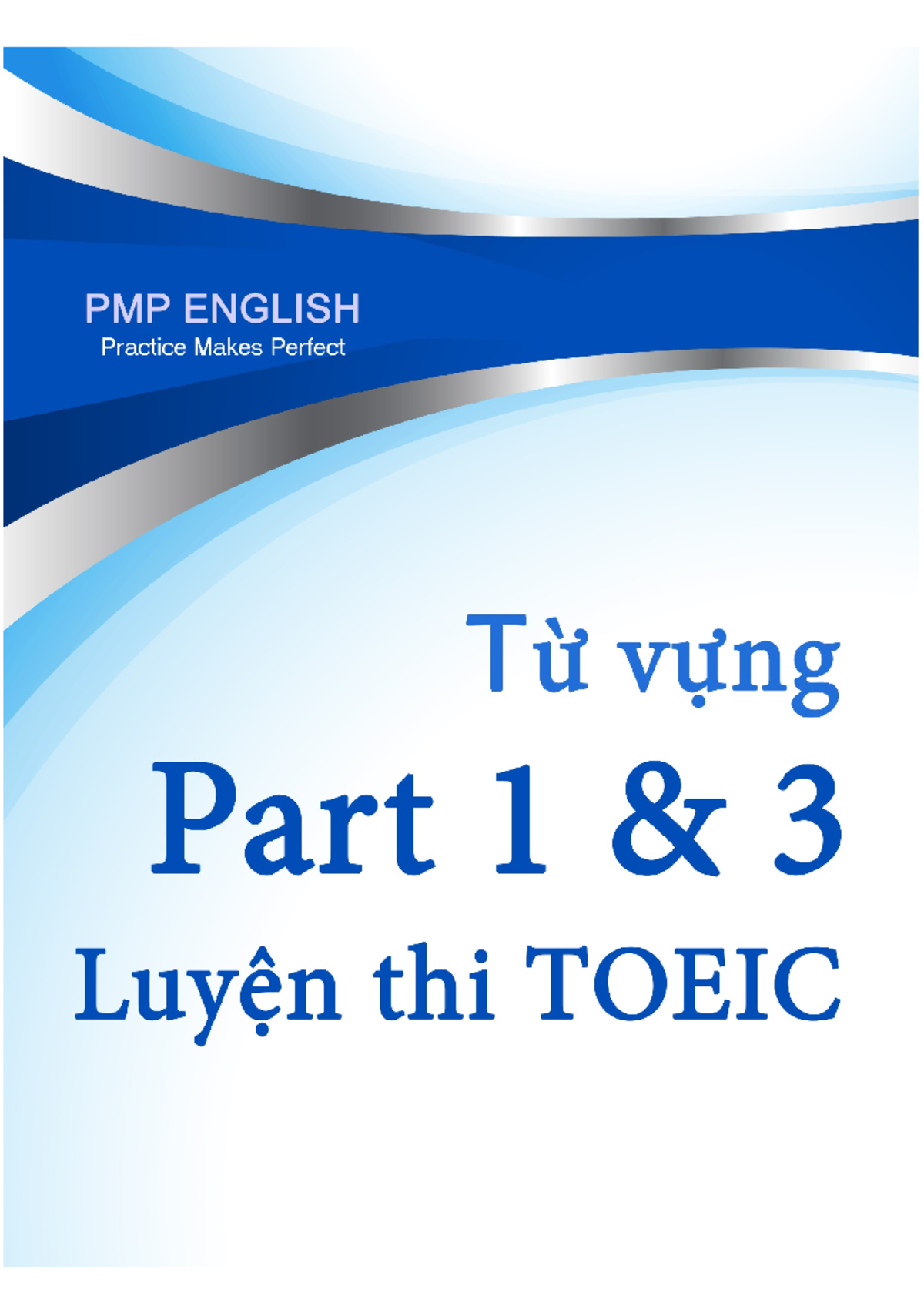 Toeic Từ vựng part 1 và 3 - .... - PMP ENGLISH Practice Makes Perfect Tu vung Part 1 & 3 Luyên ...