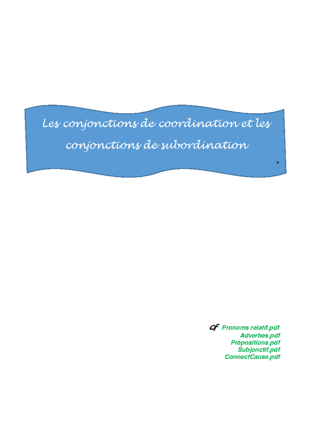 Les conjonctions - Cf Pronoms relatif ####### Adverbes ...