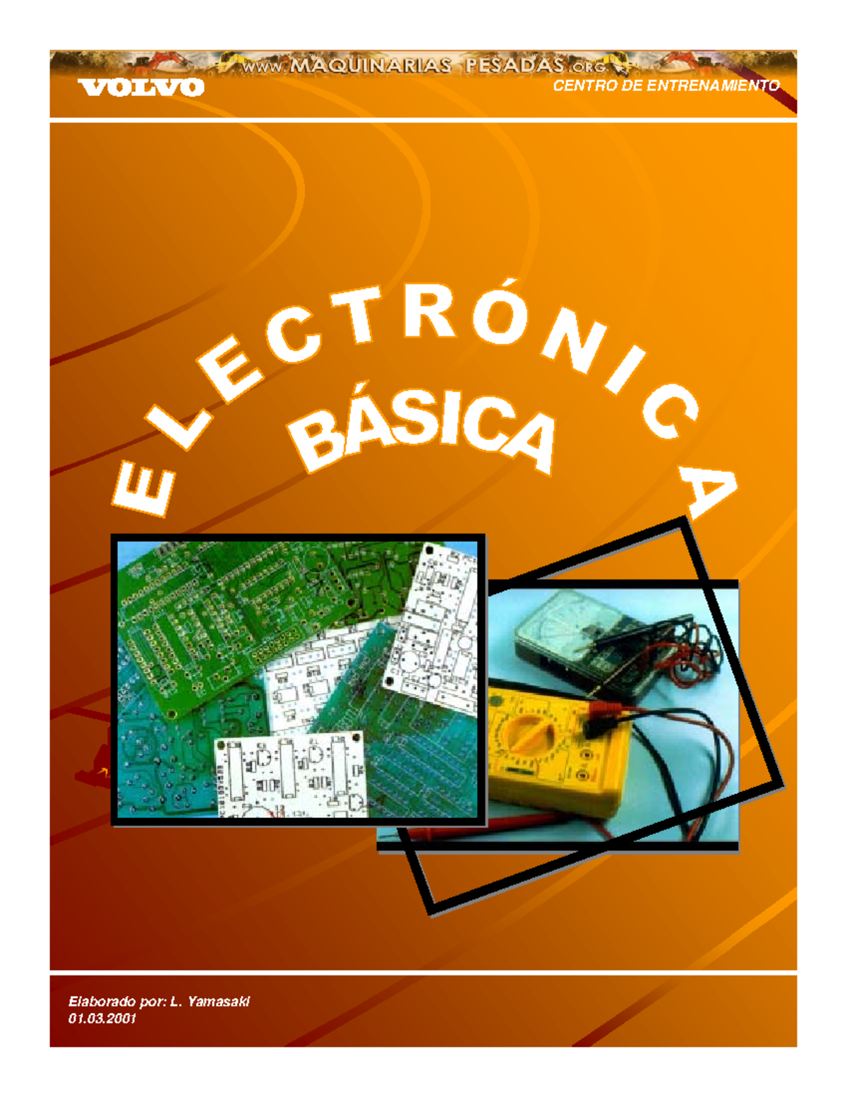 Electrónica Básica. Maquinaria Pesada Volvo - Elaborado por: L. Yamasaki Elaborado por: L ...