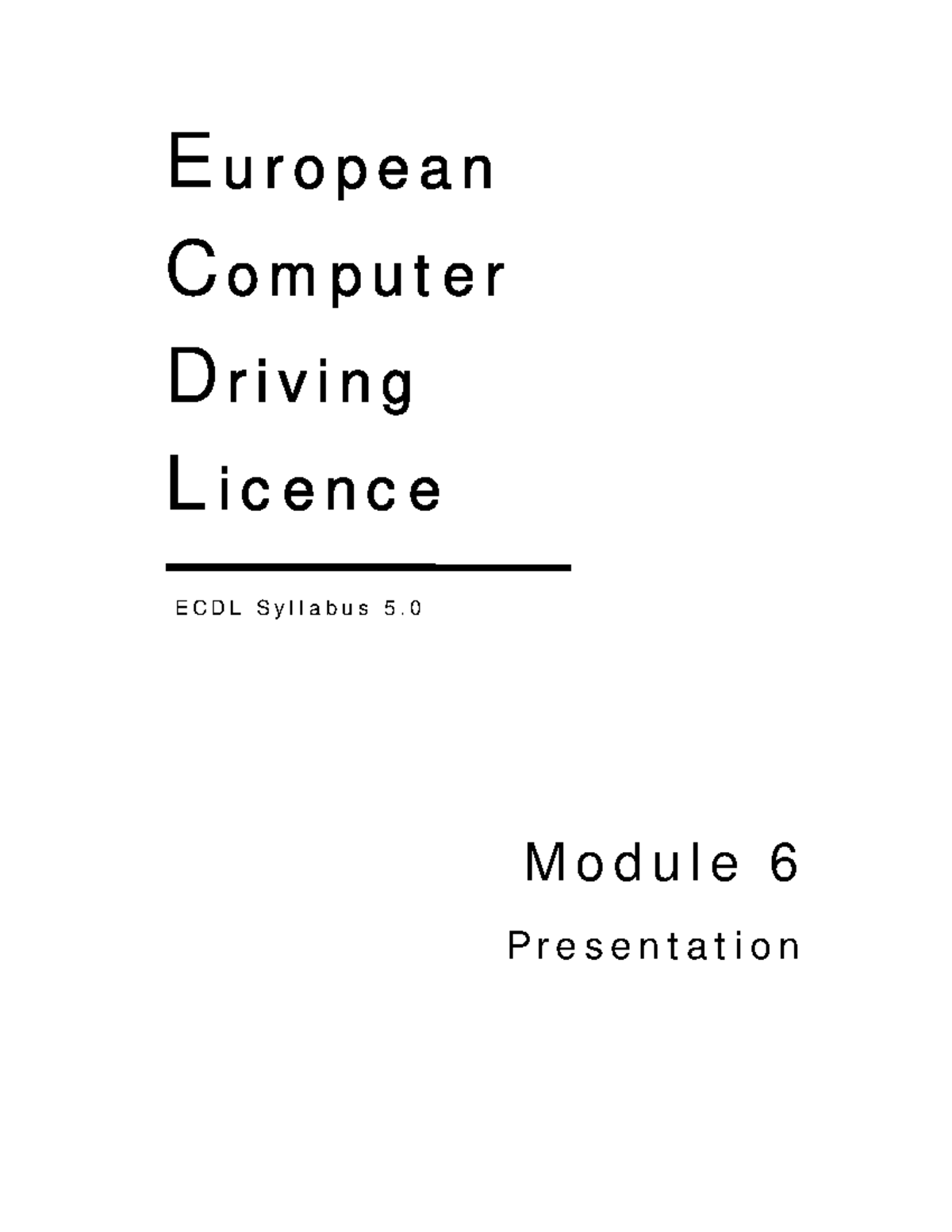 Lecture 9-Presentation - European Computer Driving Licence E C D L S y l l a b u s 5. 0 Module 6 ...