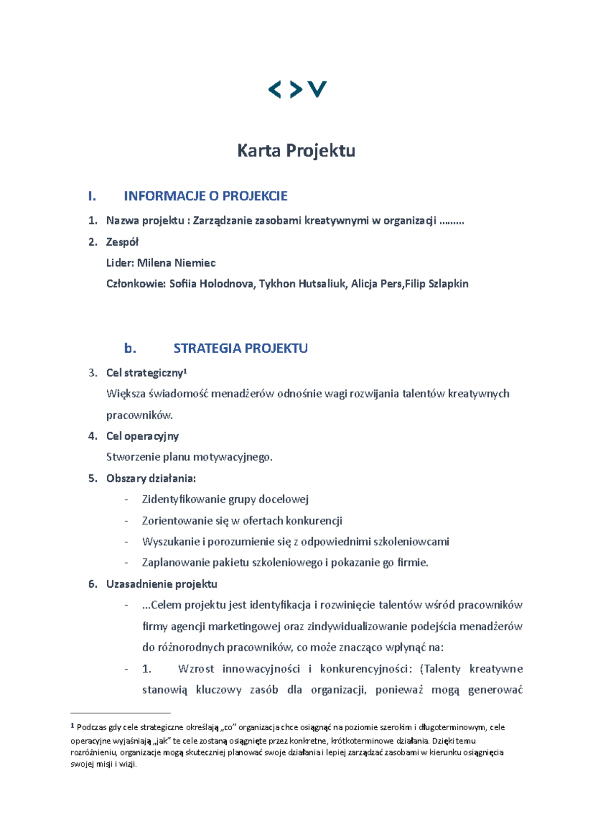 Karta projektu - Karta Projektu I. INFORMACJE O PROJEKCIE 1. Nazwa projektu : Zarządzanie ...
