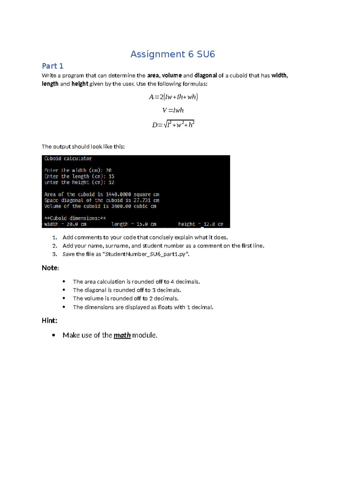 Assignment 6 SU6 - not - Assignment 6 SU Part 1 Write a program that can determine the area ...