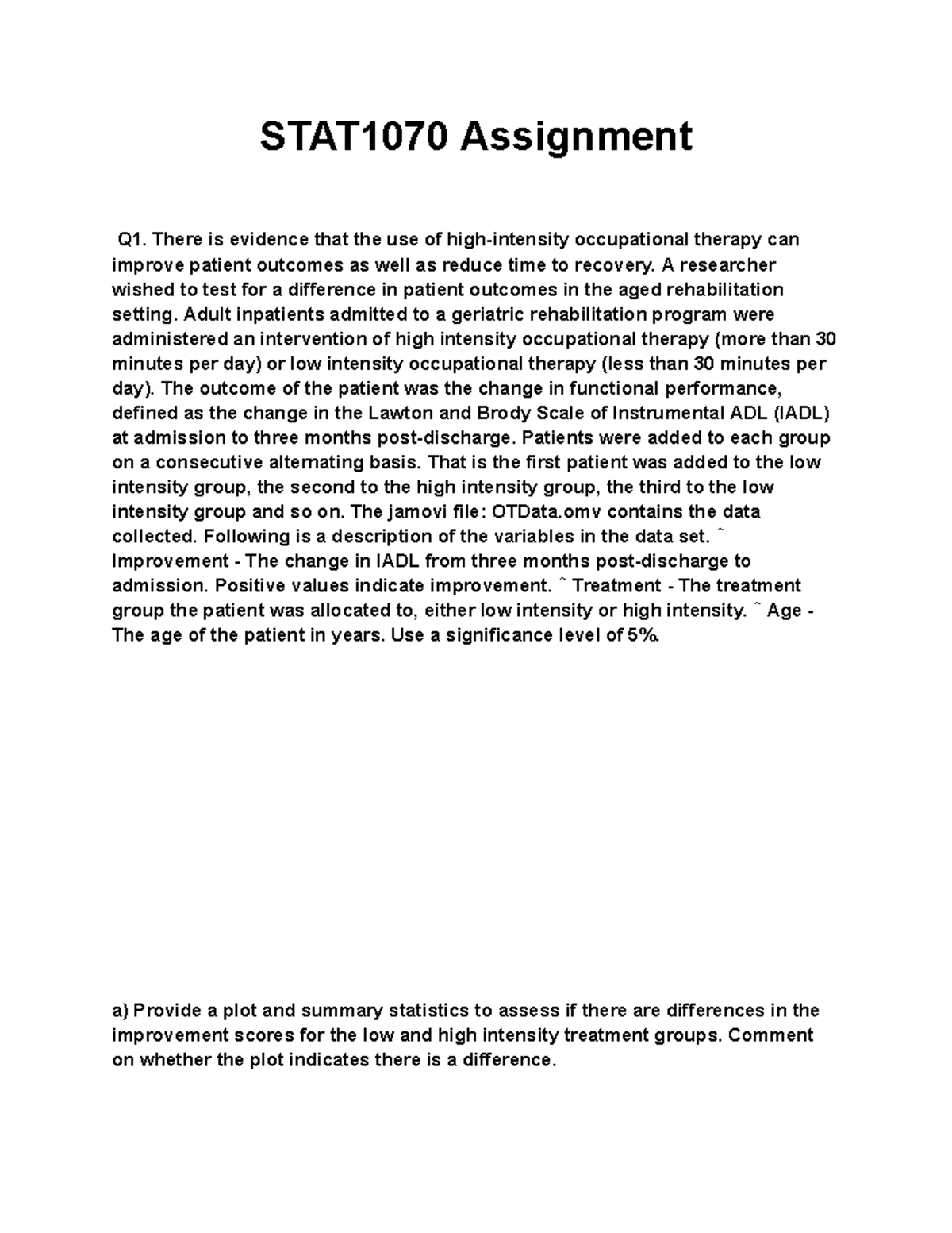STAT1070 Assignment - There is evidence that the use of high-intensity occupational therapy can ...