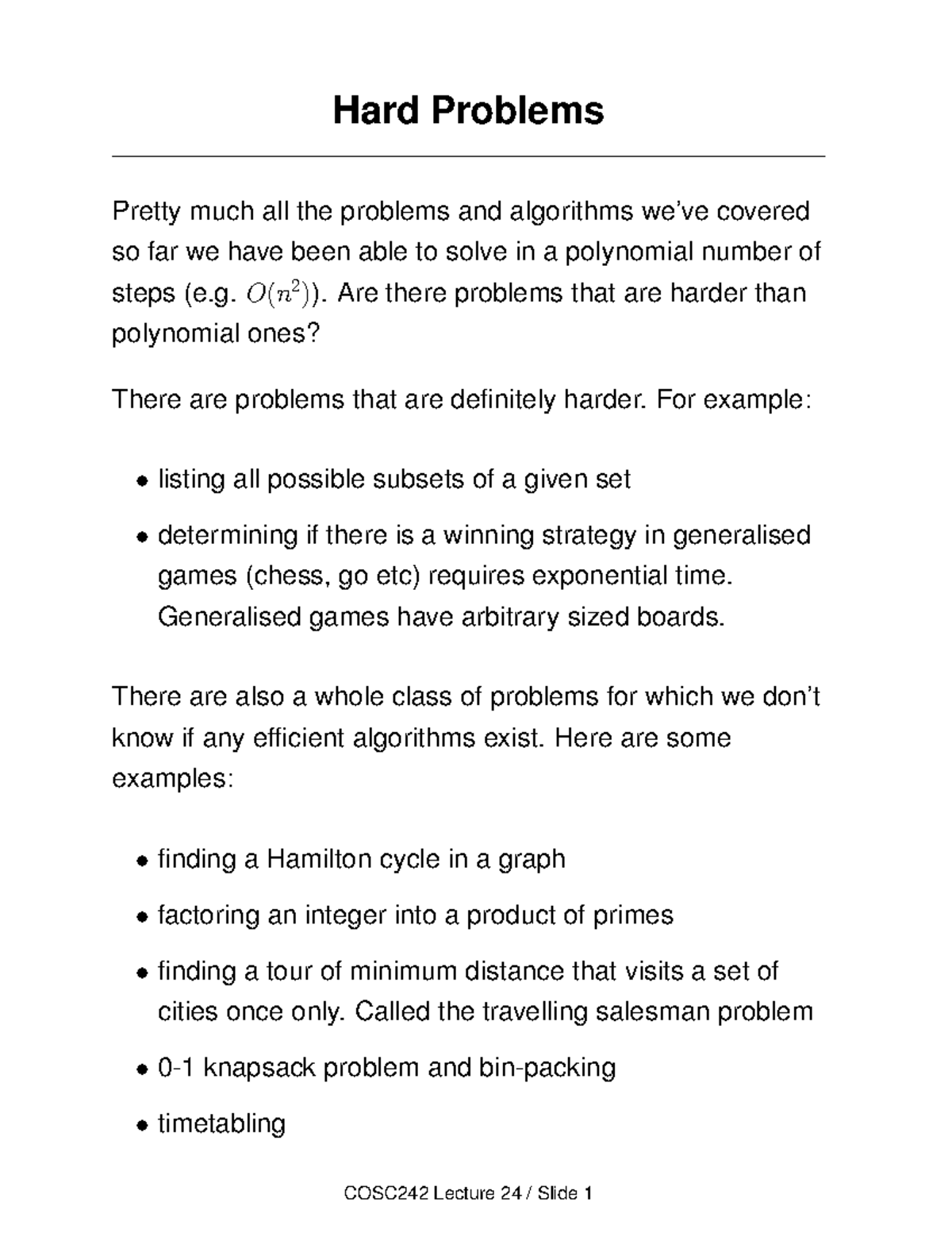 COSC242 2017 Lecture 24 - Hard problems - Hard Problems Pretty much all ...