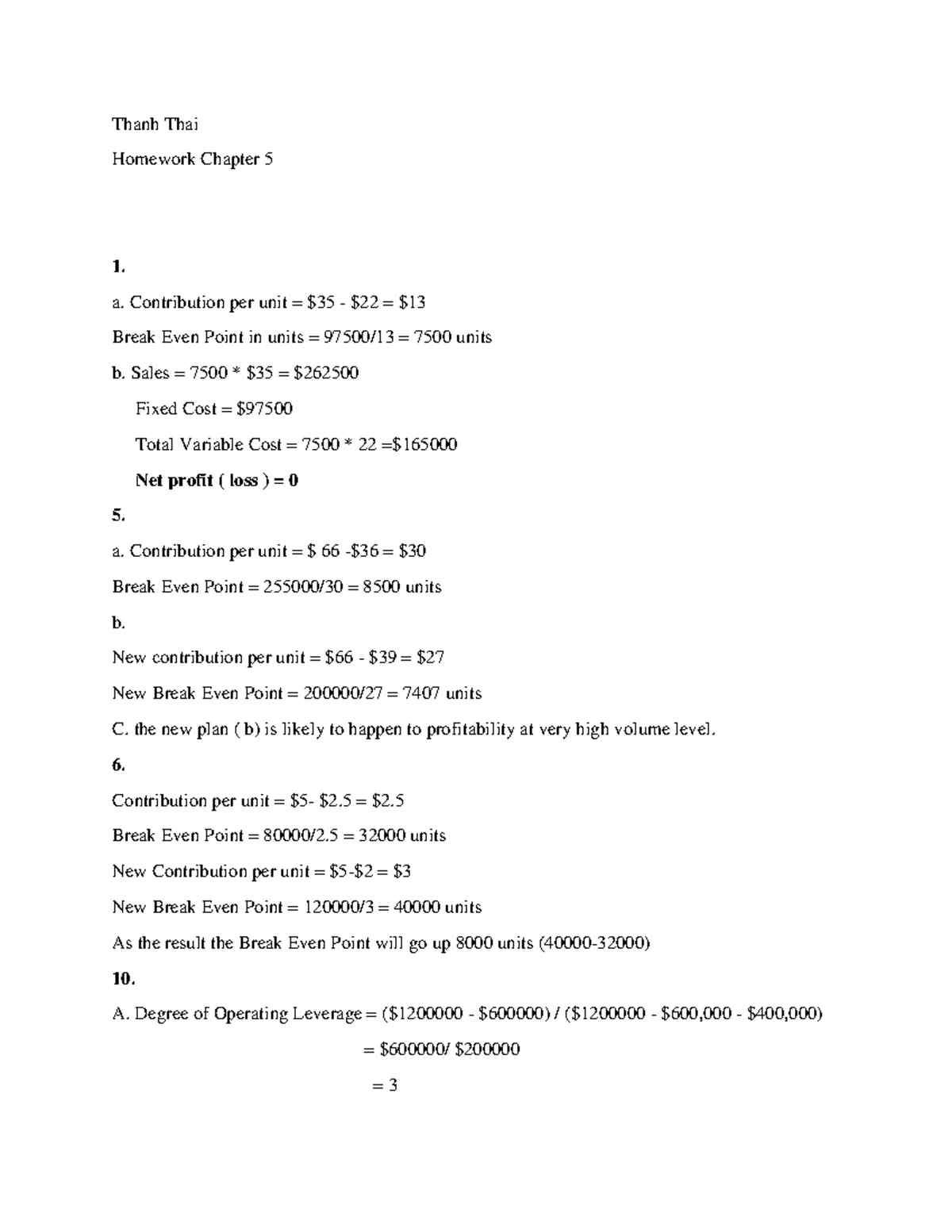 HW5 - assignment - Thanh Thai Homework Chapter 5 1. a. Contribution per unit = $35 - $22 ...