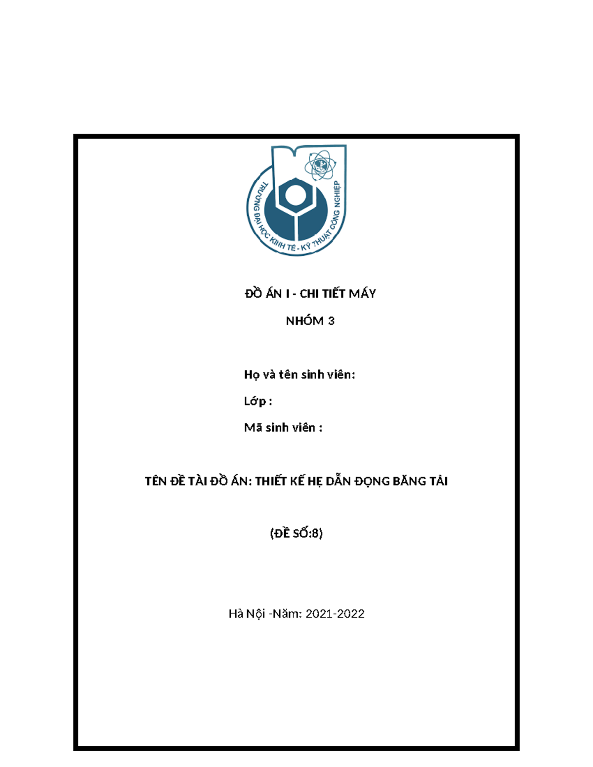 ĐỒ ÁN I - dtyt - ĐỒ ÁN I - CHI TIẾT MÁY NHÓM 3 Họ và tên sinh viên: Lớp ...
